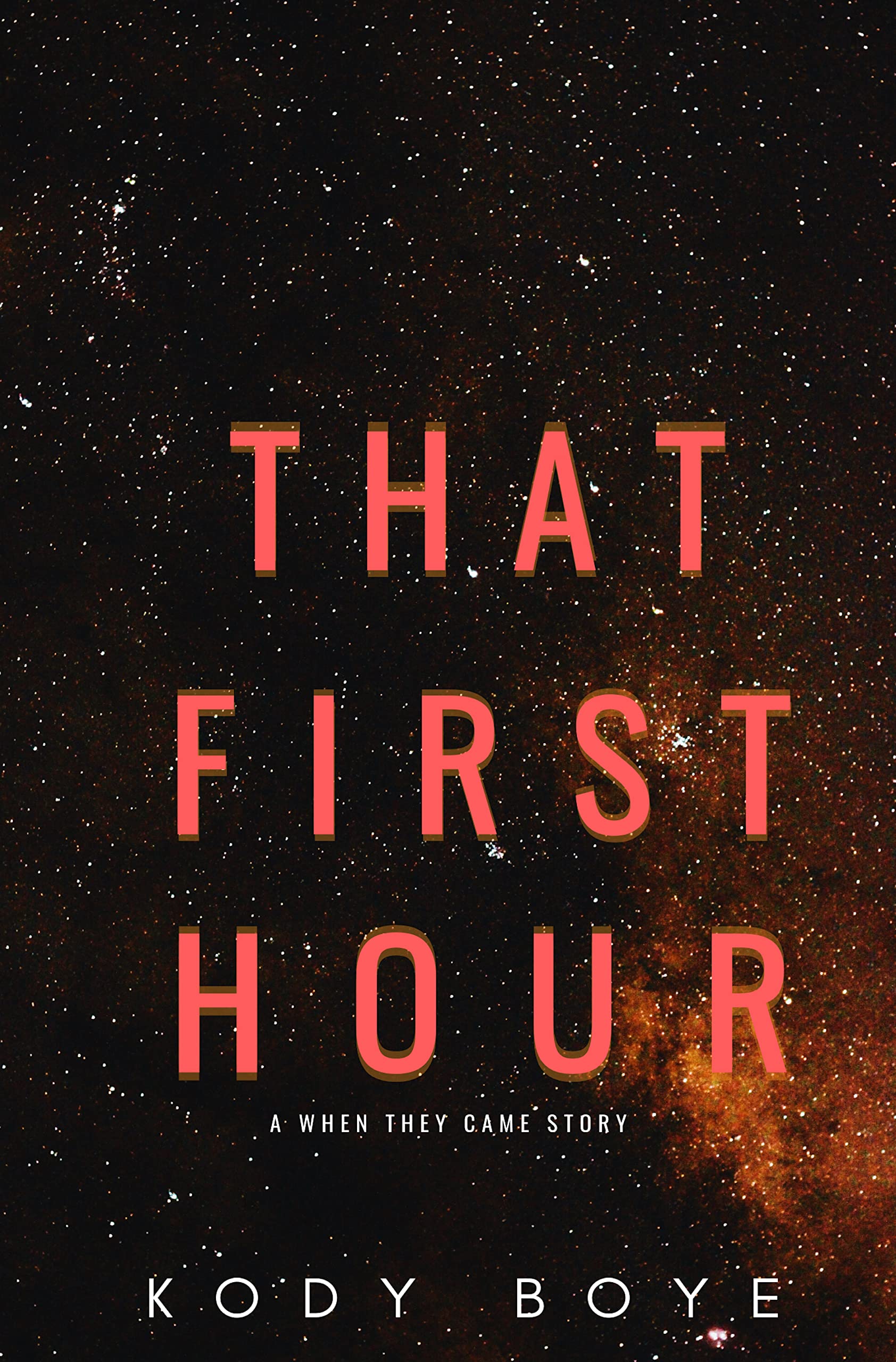 That First Hour: A When They Came Story by Kody Boye | Goodreads