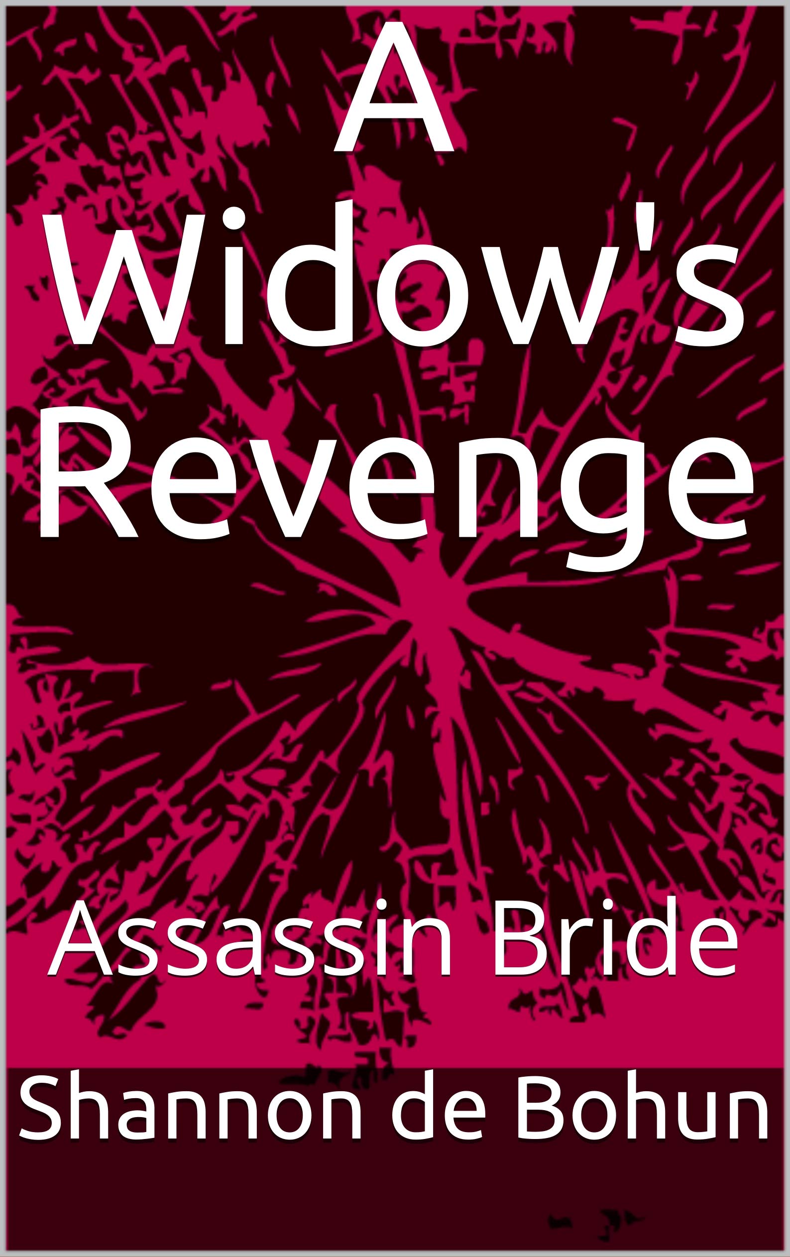 A Widow's Revenge: Assassin Bride by Shannon de Bohun | Goodreads