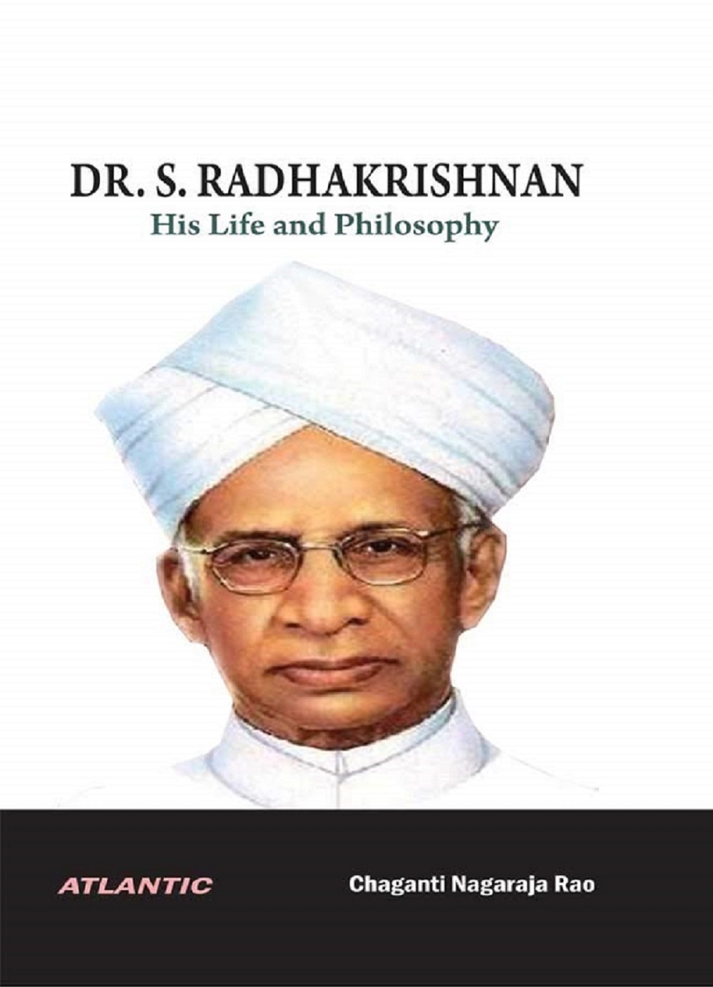 Dr. S. Radhakrishnan: His Life and Philosophy by Chaganti Nagaraja Rao ...