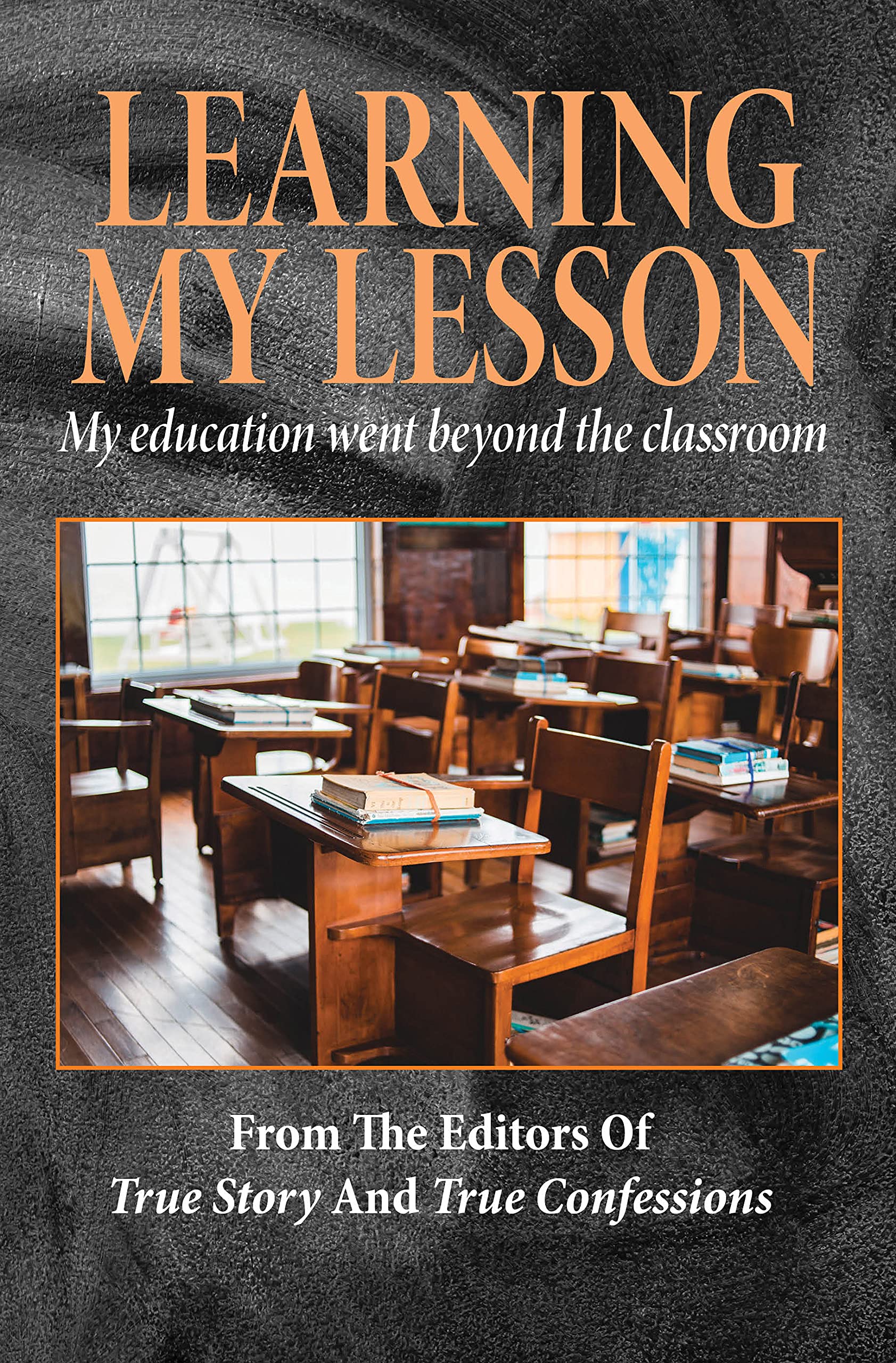 Learning My Lesson: My education went beyond the classroom by The Editors Of True Story And True ...