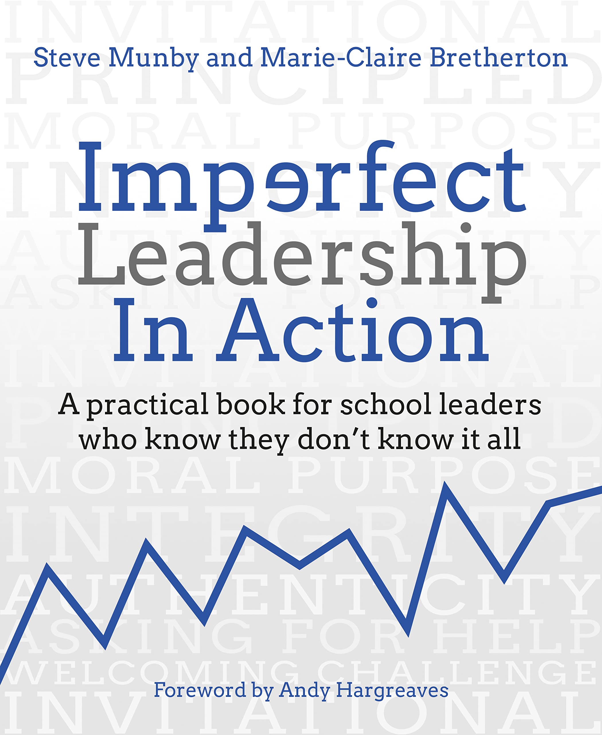 Imperfect Leadership in Action: A practical book for school leaders who ...