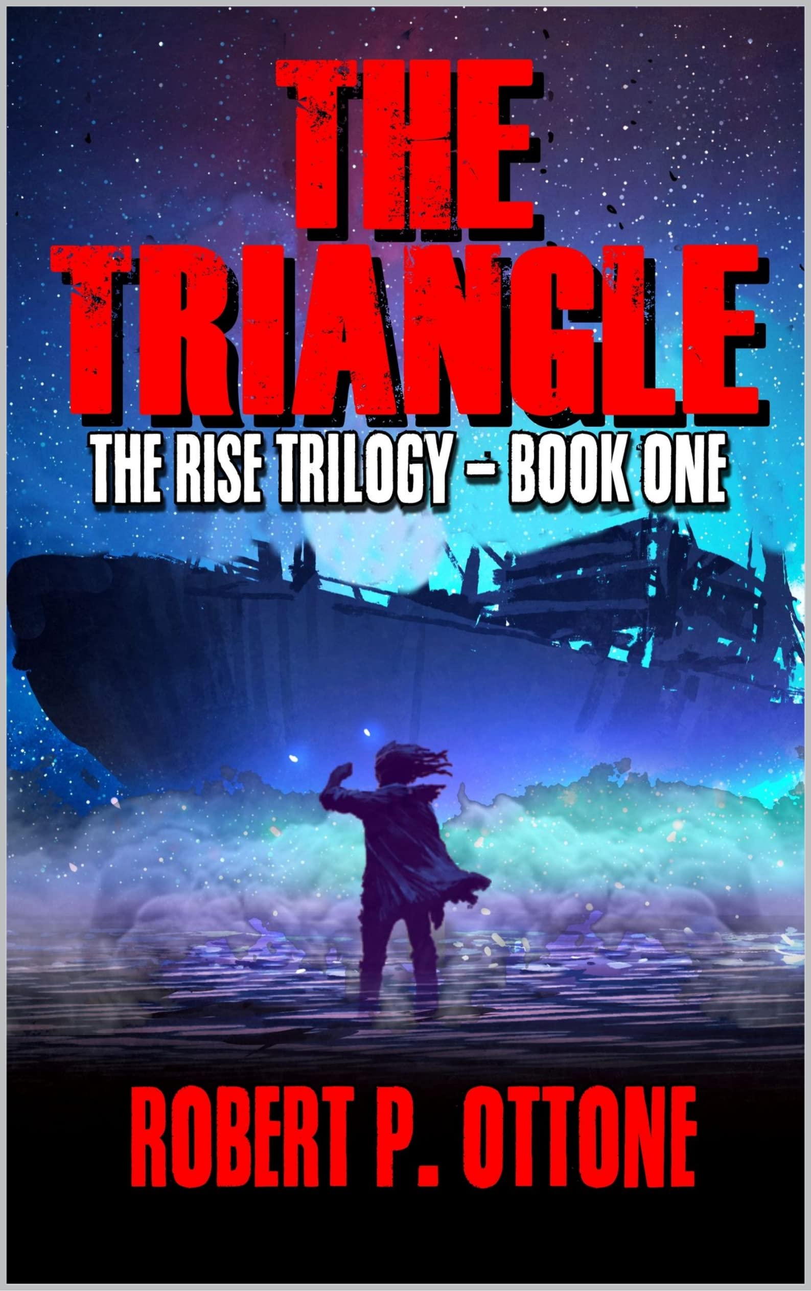The Triangle (The Rise Trilogy, #1) by Robert P. Ottone | Goodreads