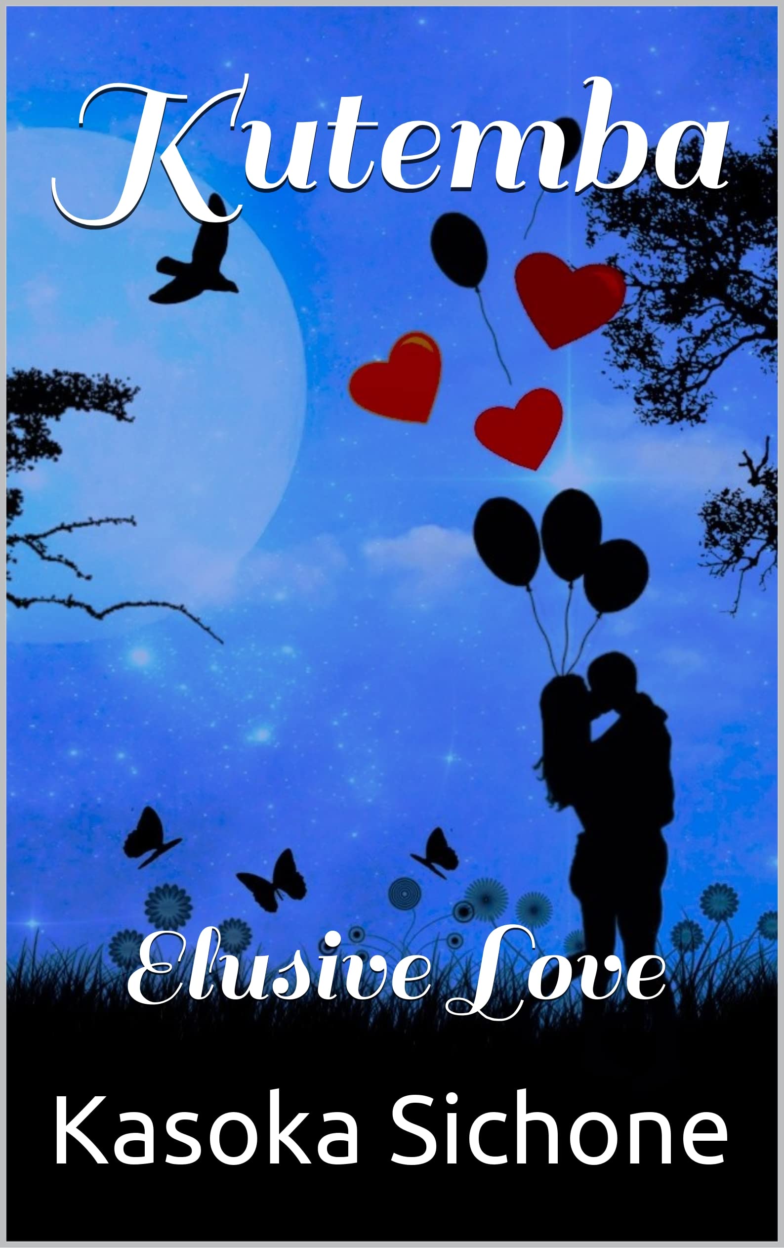 Kutemba: Elusive Love by Kasoka Sichone | Goodreads