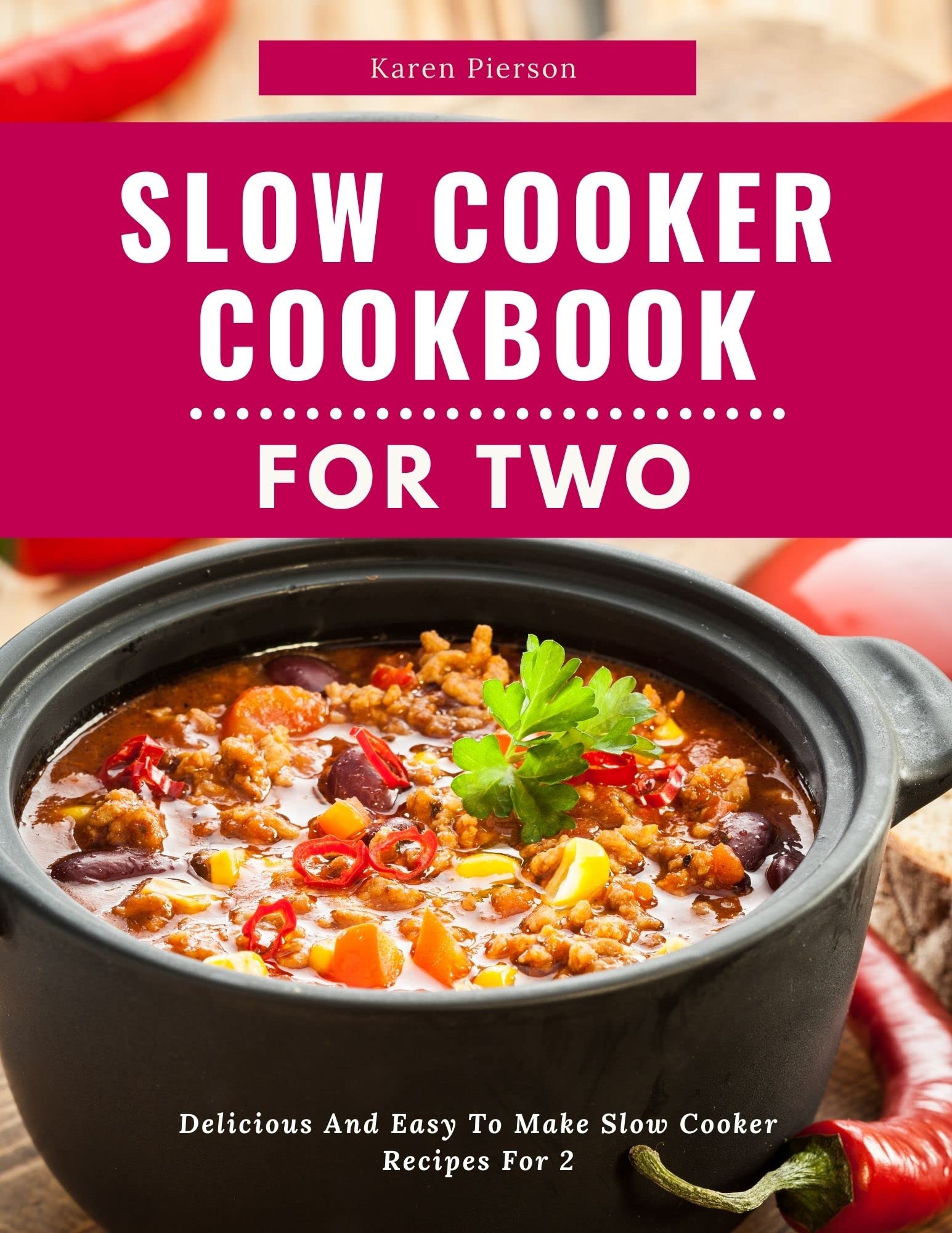 Slow Cooker Cookbook For Two: Delicious And Easy To Make Slow Cooker ...