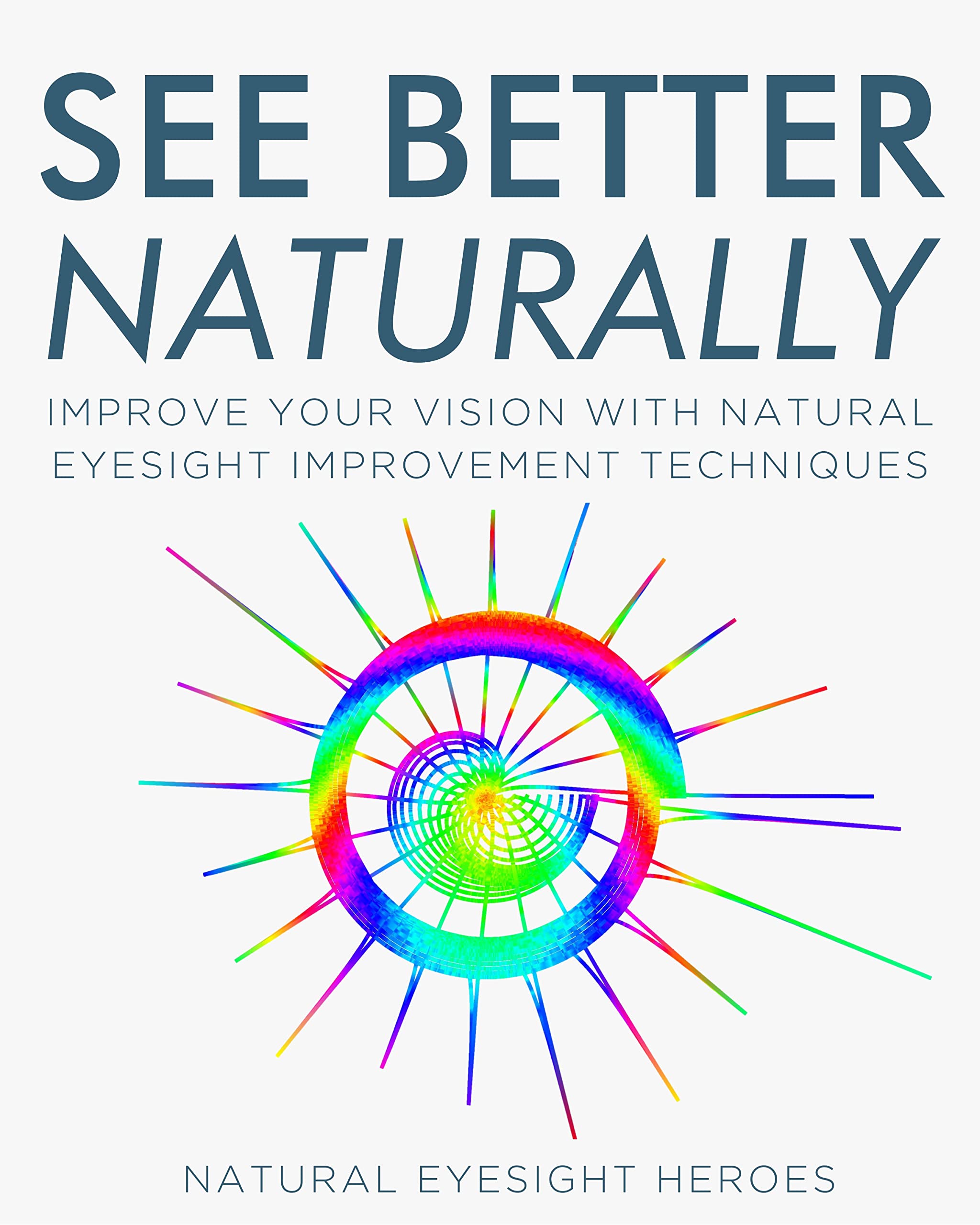 See Better Naturally: Improve Your Vision with Natural Eyesight ...