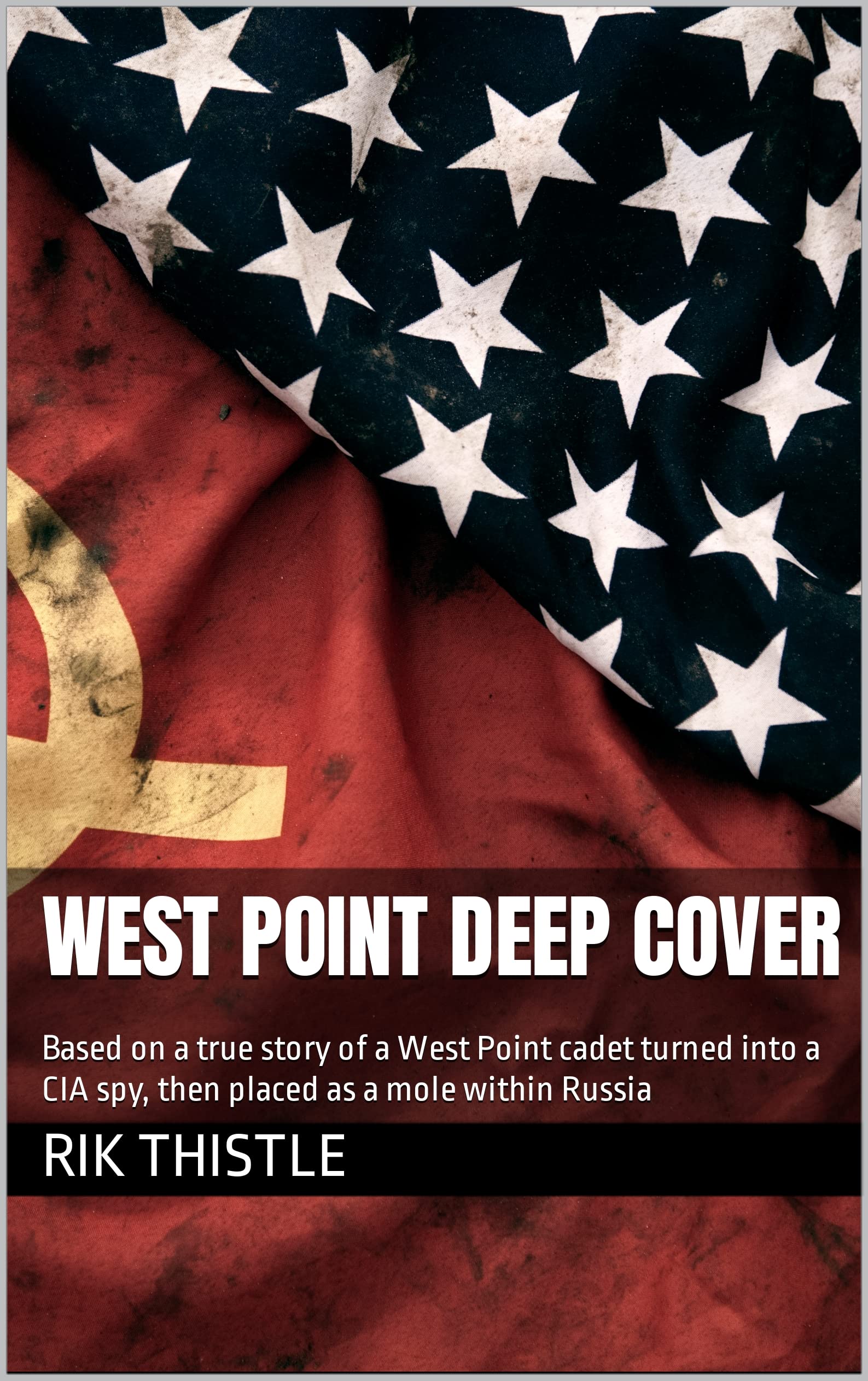 West Point Deep Cover: Based on a true story of a West Point cadet ...