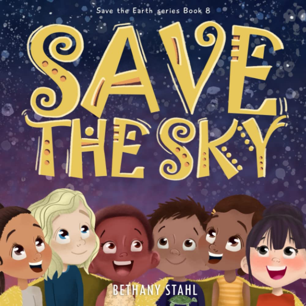 Save the Sky (Save the Earth) by Bethany Stahl | Goodreads