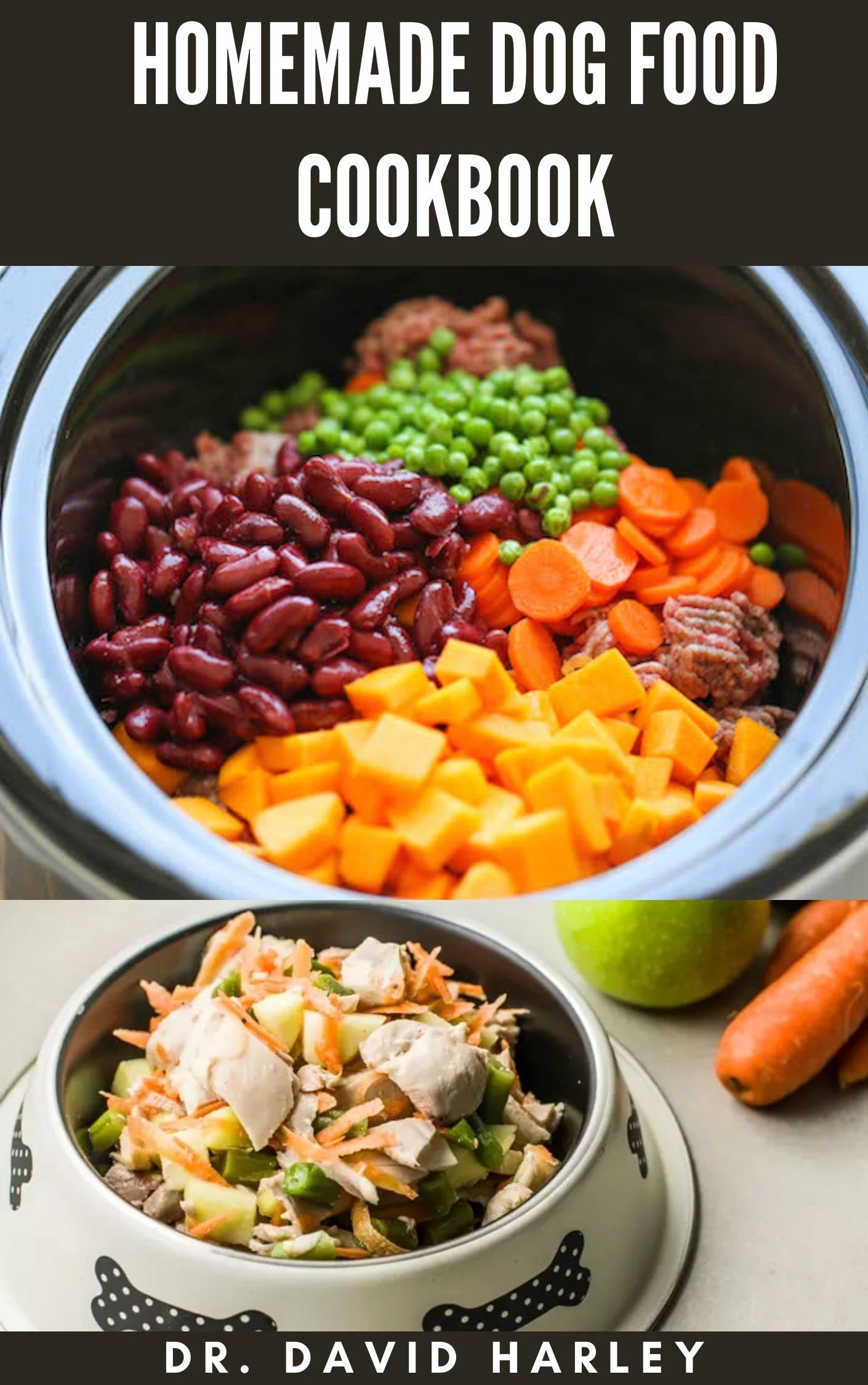 HOMEMADE DOG FOOD COOKBOOK: Simple Homemade Nutritious Meals for Your ...