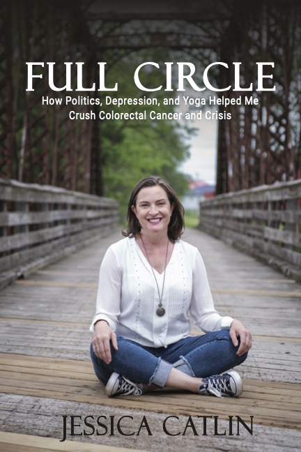 Full Circle: How Politics, Depression, and Yoga Helped Me Crush ...