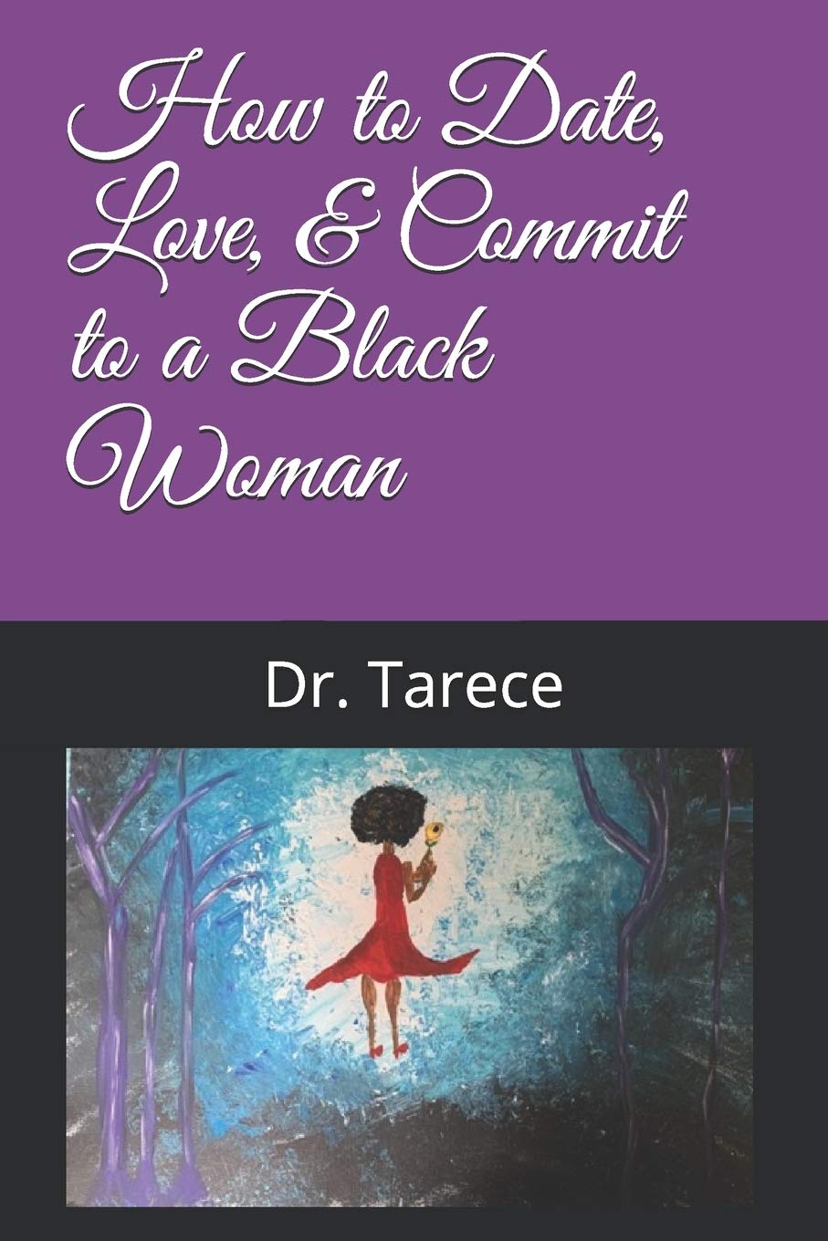 How to Date, Love, & Commit to a Black Woman by Dr. Tarece Johnson ...