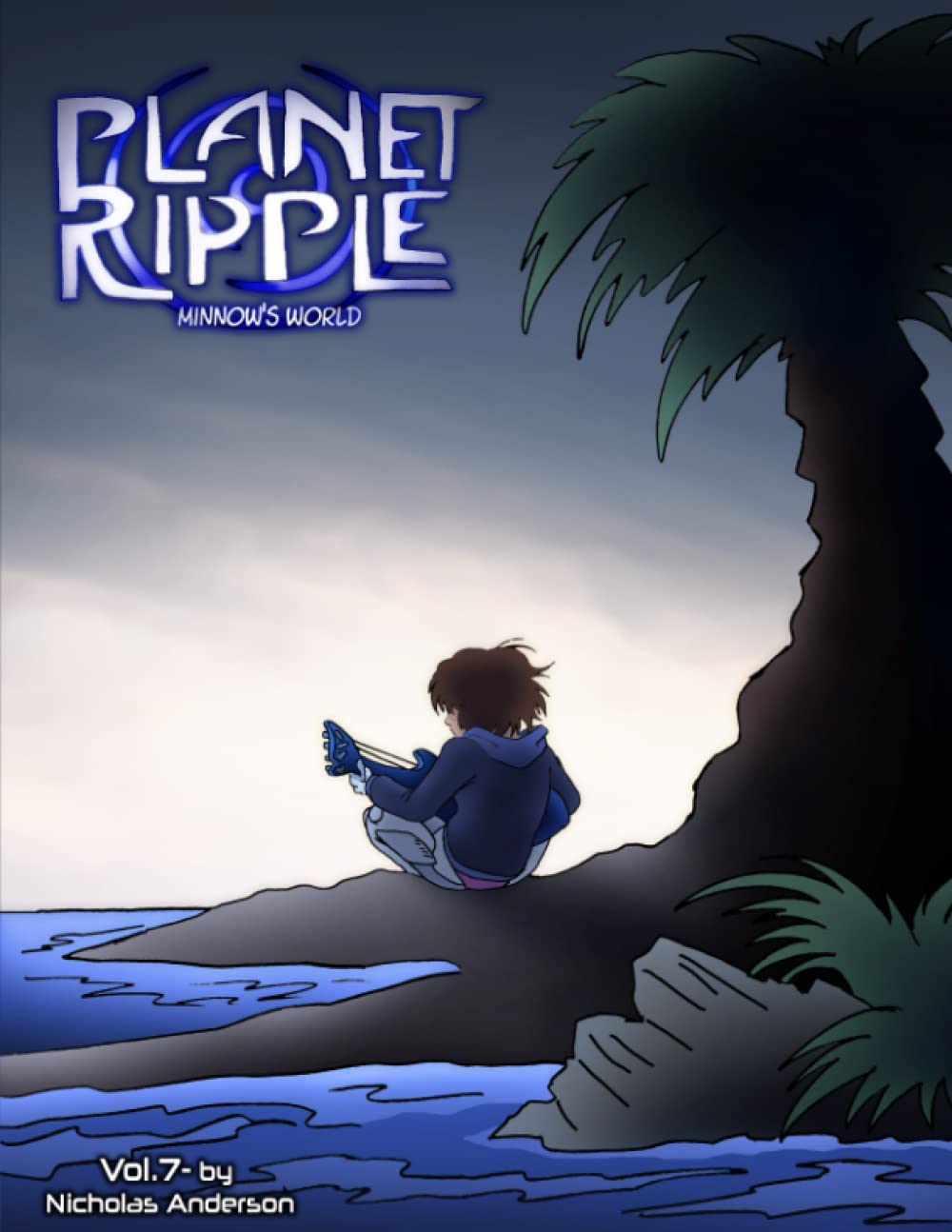 Planet Ripple: Minnow's World Vol. 7 by Nicholas Anderson | Goodreads