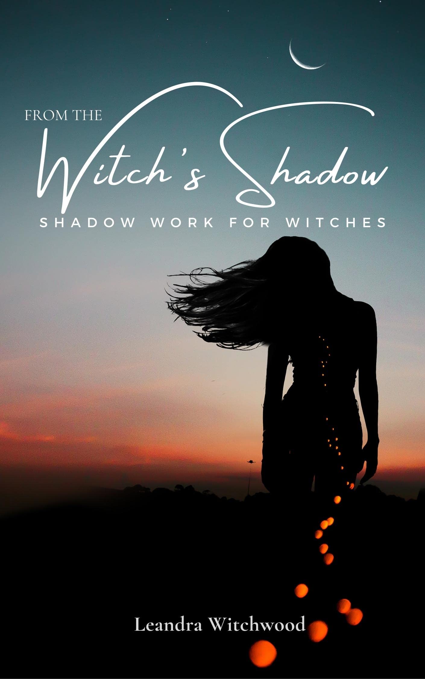 From the Witch's Shadow: A Shadow Witch's Guide to Shadow Work by ...