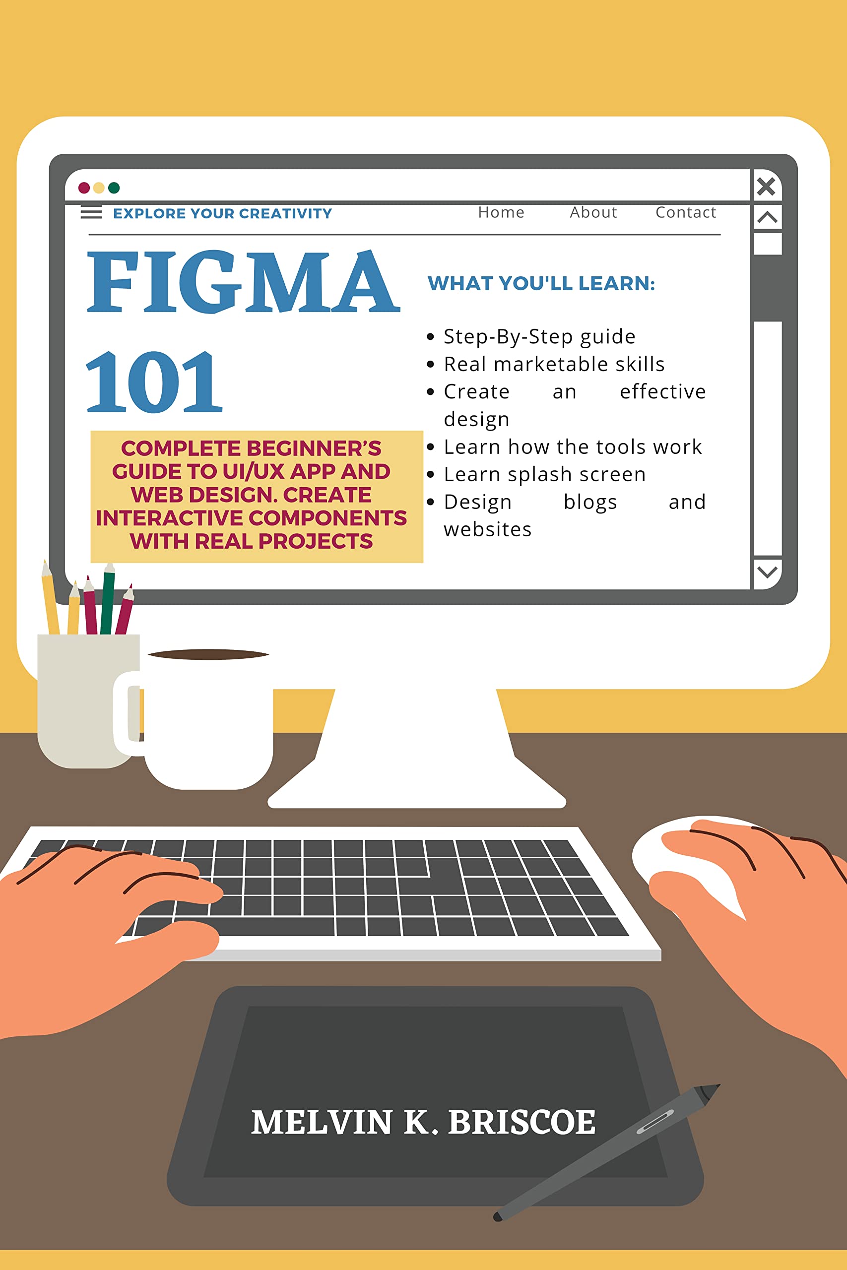 Figma 101: Complete beginner’s guide to UI/UX app and web design. Create interactive components ...