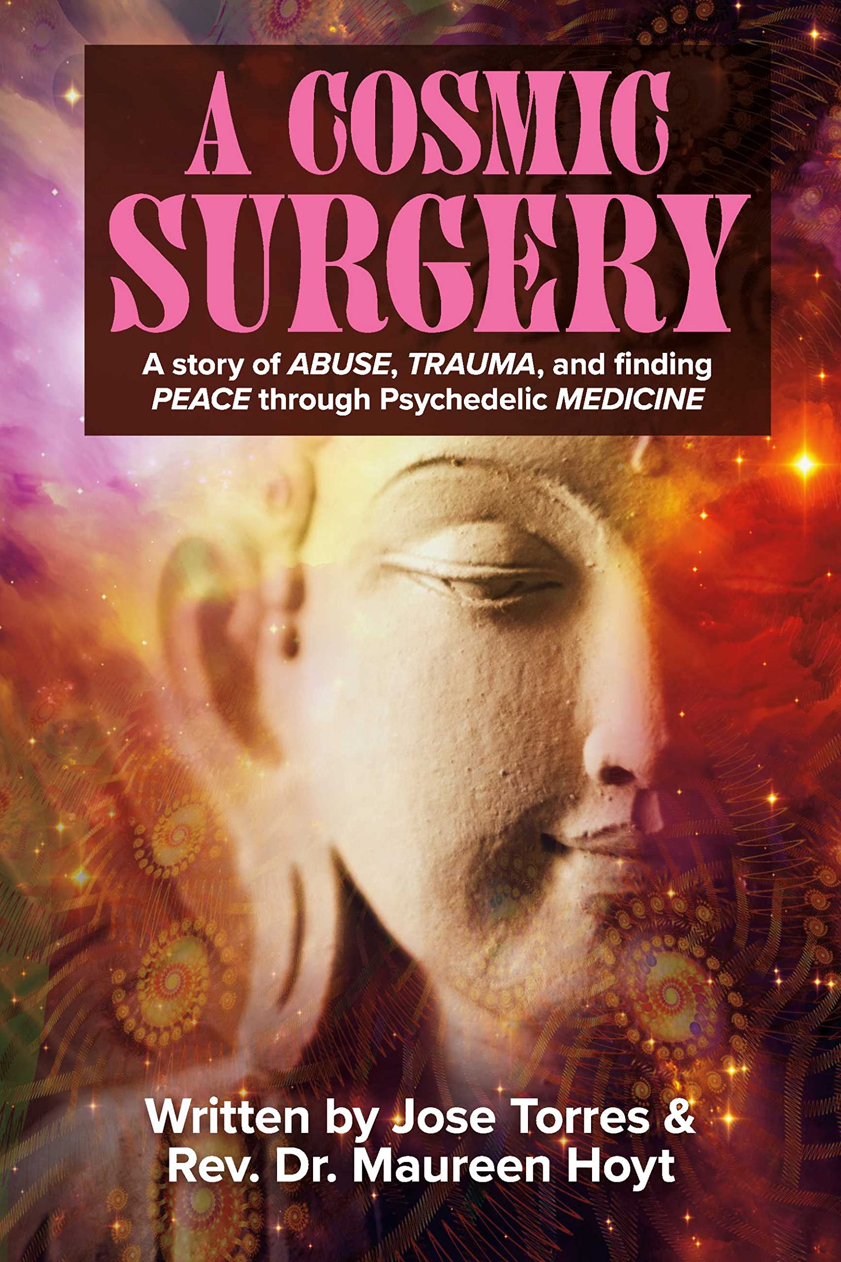 A Cosmic Surgery: A story of ABUSE, TRAUMA, and finding PEACE through ...