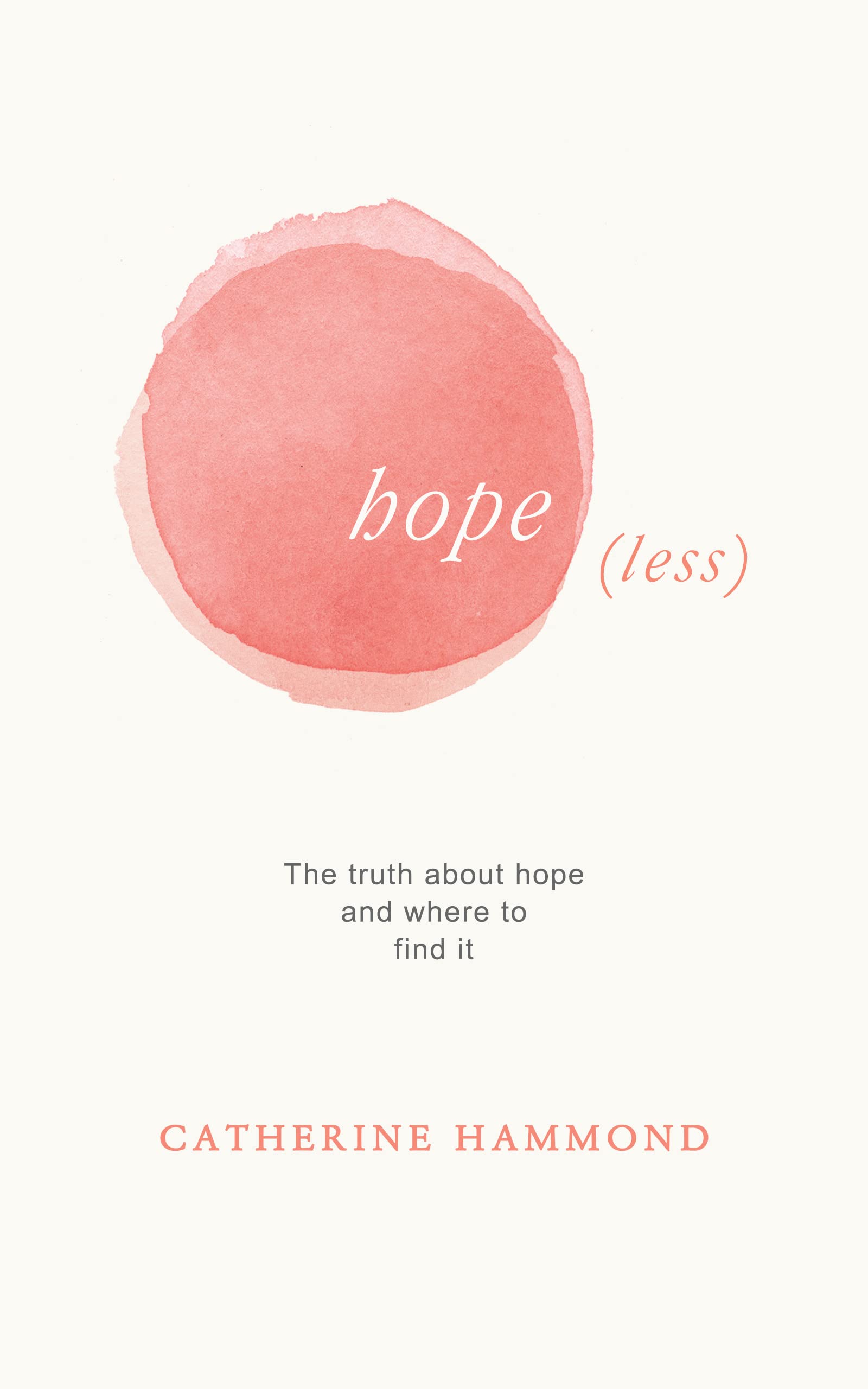 hope(less): The truth about hope and where to find it by Catherine ...