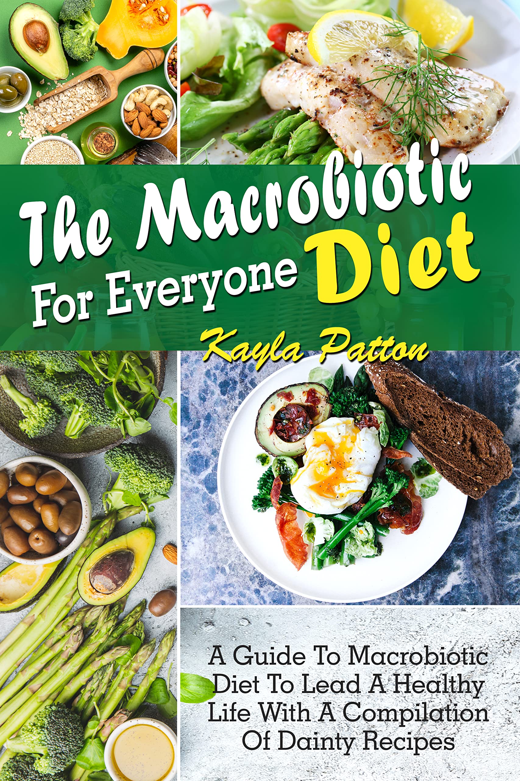 The Macrobiotic Diet For Everyone: A Guide To Macrobiotic Diet To Lead ...