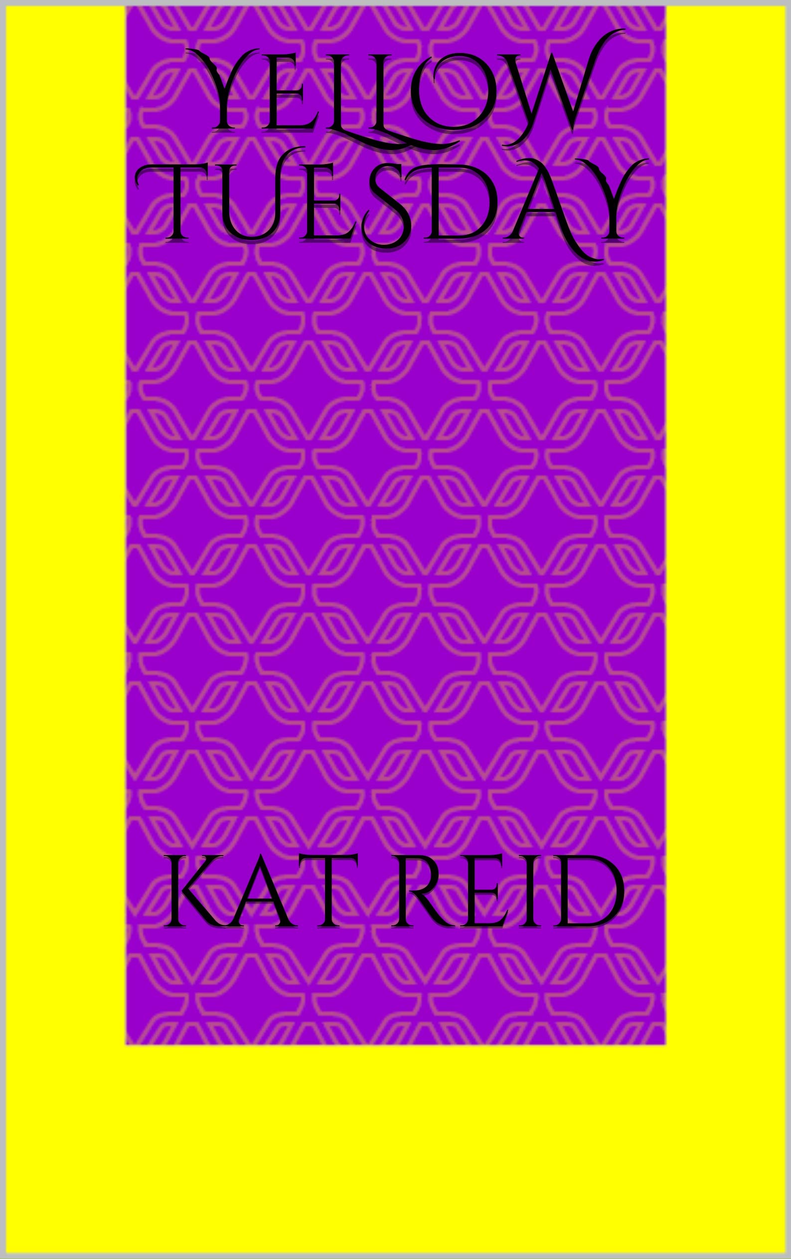 Yellow Tuesday by Kat Reid | Goodreads