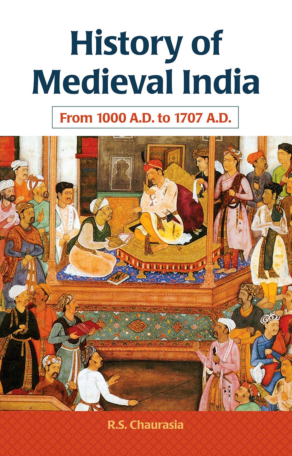 History Of Medieval India: From 1000 A.D. to 1707 A.D. by R.S ...