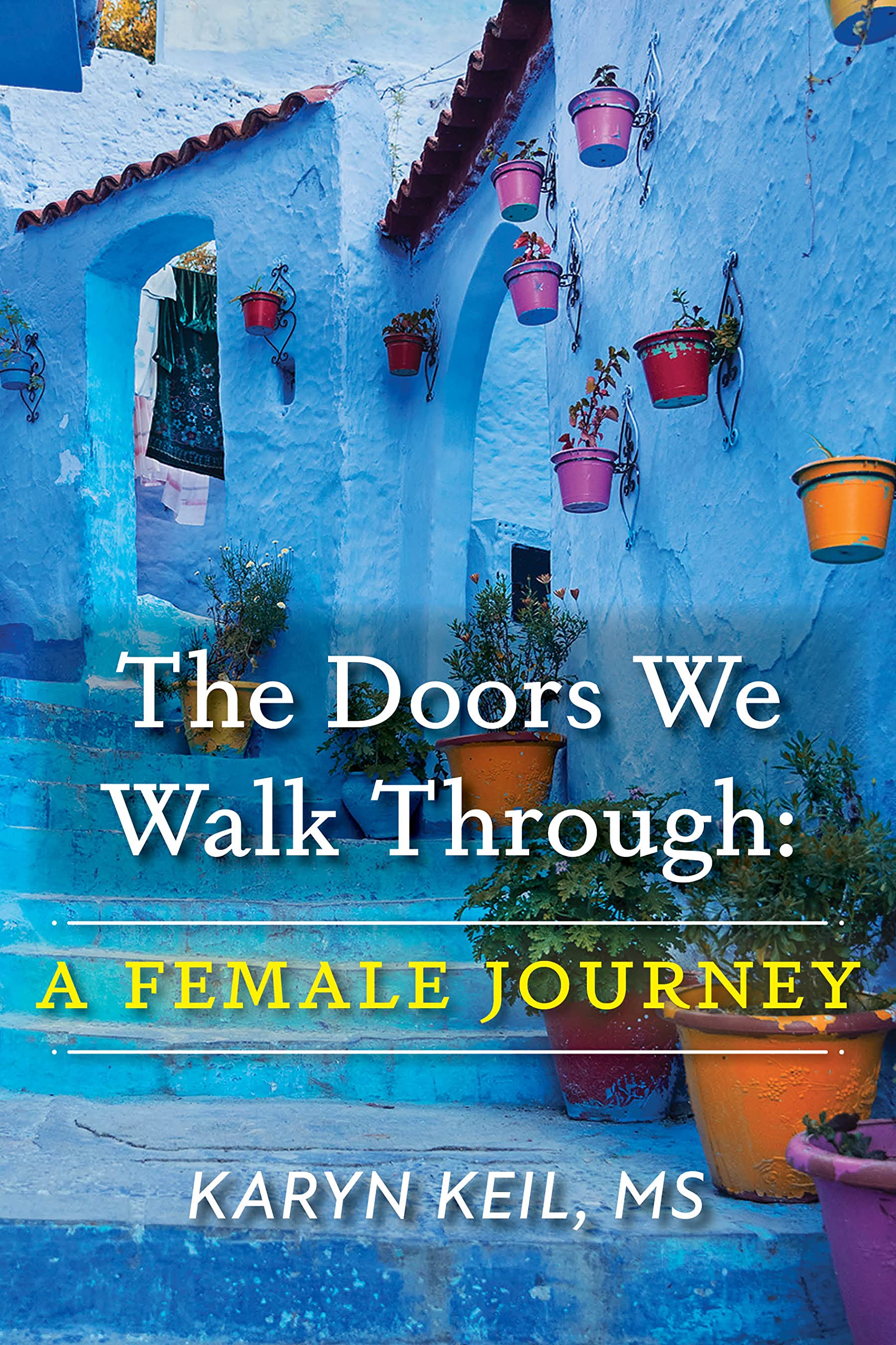 The Doors We Walk Through: A Female Journey by Karyn Keil | Goodreads