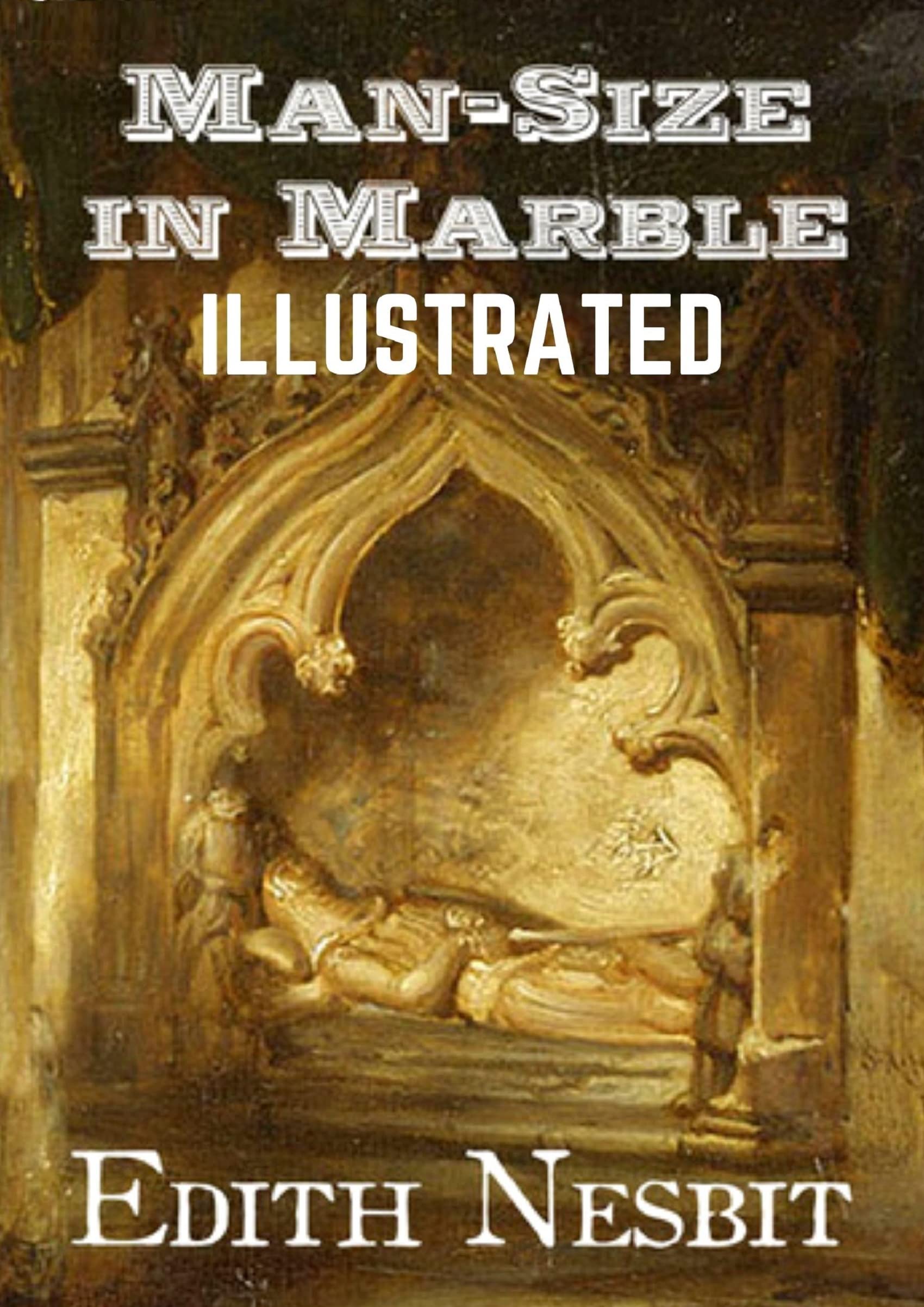 Man-Size in Marble by E. Nesbit | Goodreads