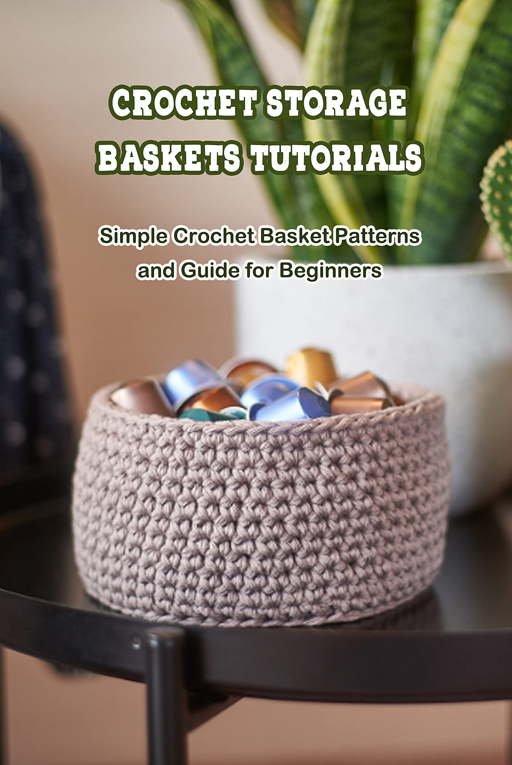 Crochet Storage Baskets Tutorials: Simple Crochet Basket Patterns and ...
