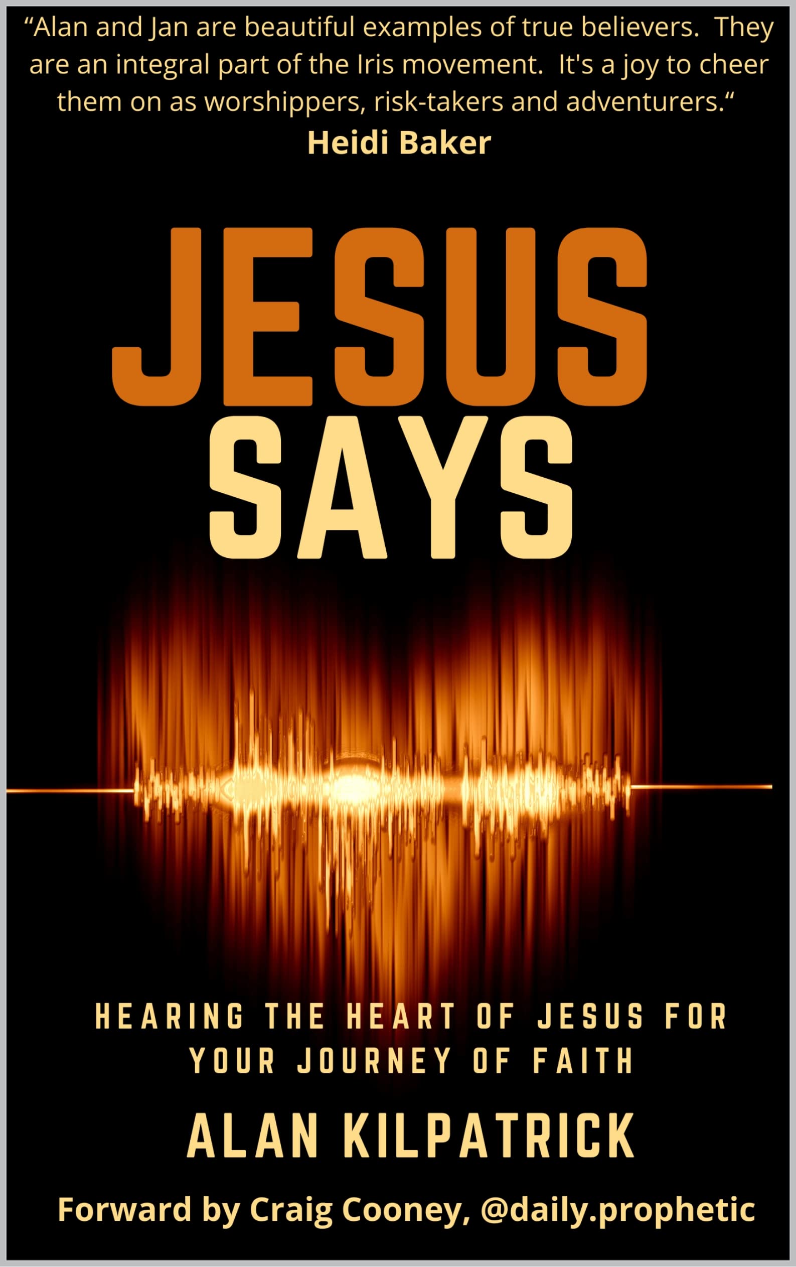 Jesus Says: Hearing the Heart of Jesus for your Journey of Faith by ...