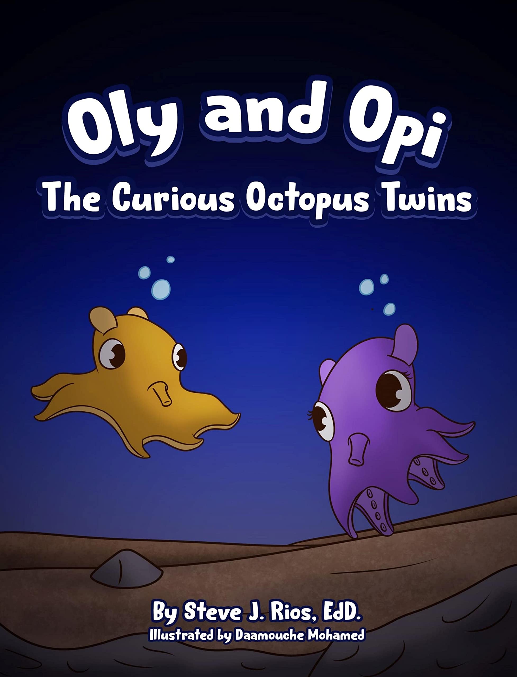 Oly and Opi: : The Curious Octopus Twins by Dr. Steve J. Rios | Goodreads