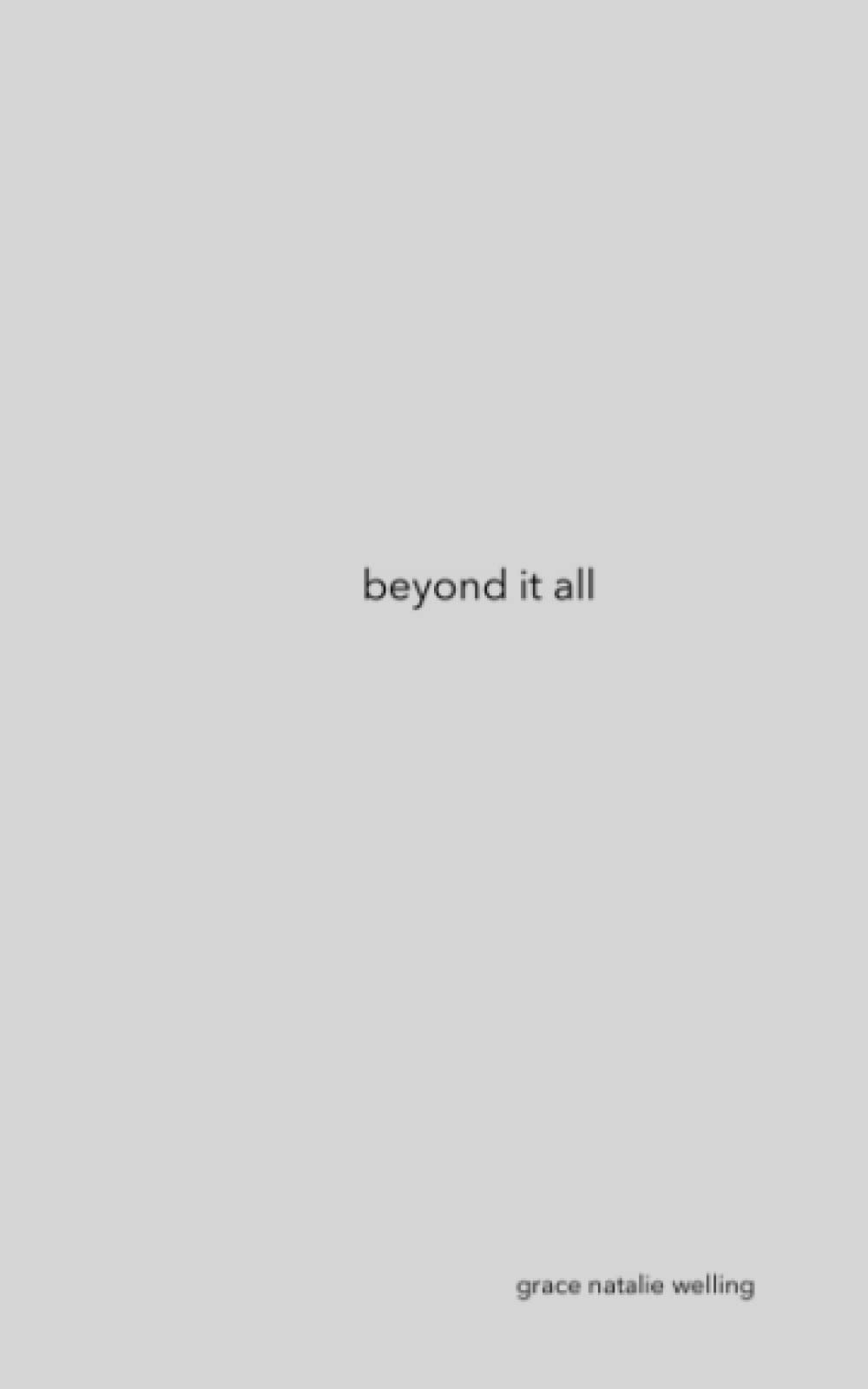 beyond it all: assorted poetry and thoughts - vol 4 by grace natalie ...