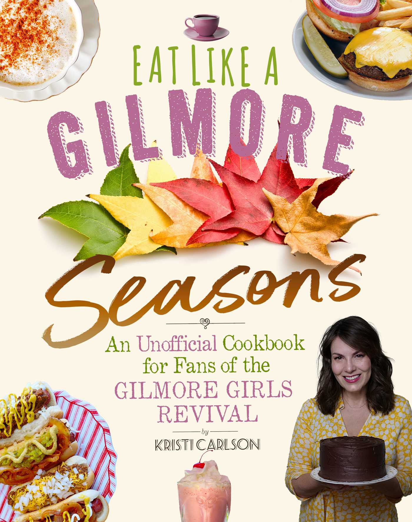 Eat Like a Gilmore: Seasons: An Unofficial Cookbook for Fans of the ...