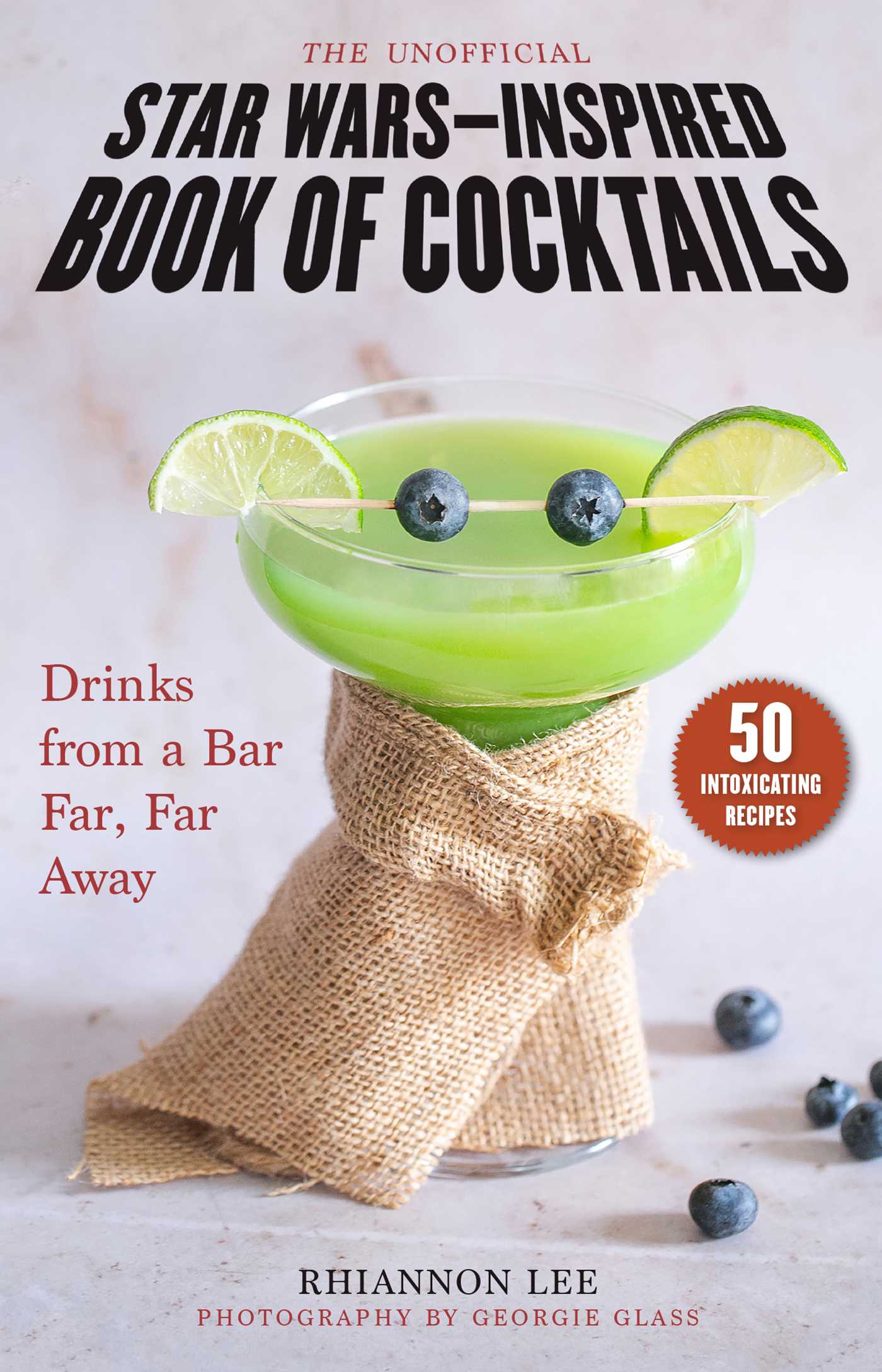 Unofficial Star Wars–Inspired Book of Cocktails: Drinks from a Bar Far ...
