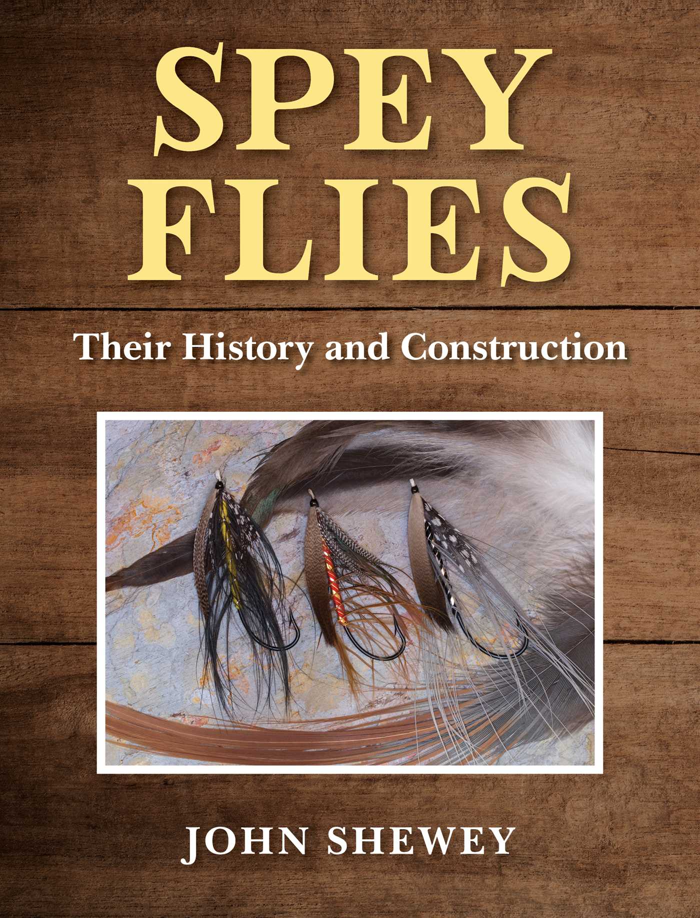 Spey Flies, Their History and Construction by John Shewey | Goodreads