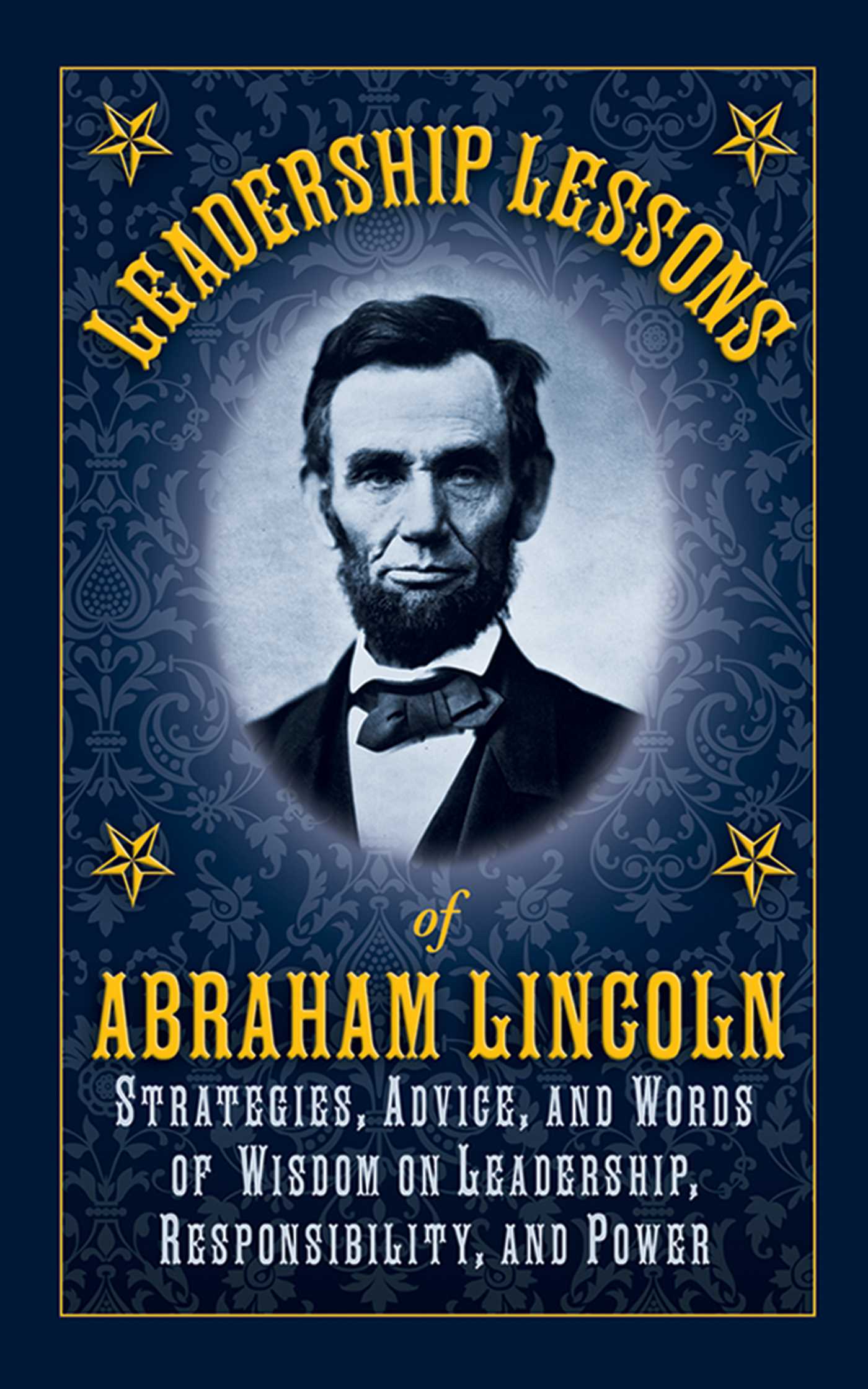 Leadership Lessons of Abraham Lincoln: Strategies, Advice, and Words of ...