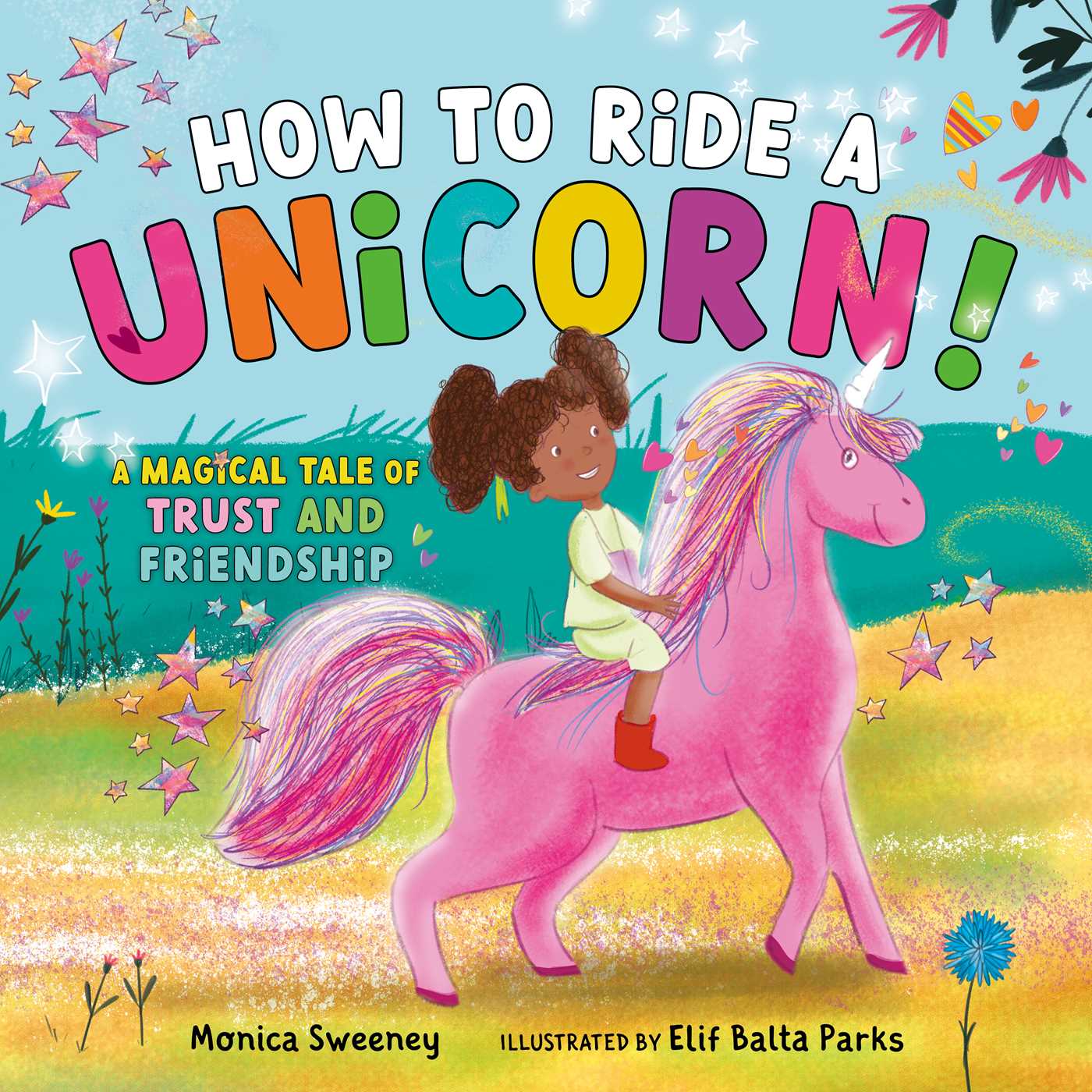 How to Ride a Unicorn!: A Magical Tale of Trust and Friendship by ...