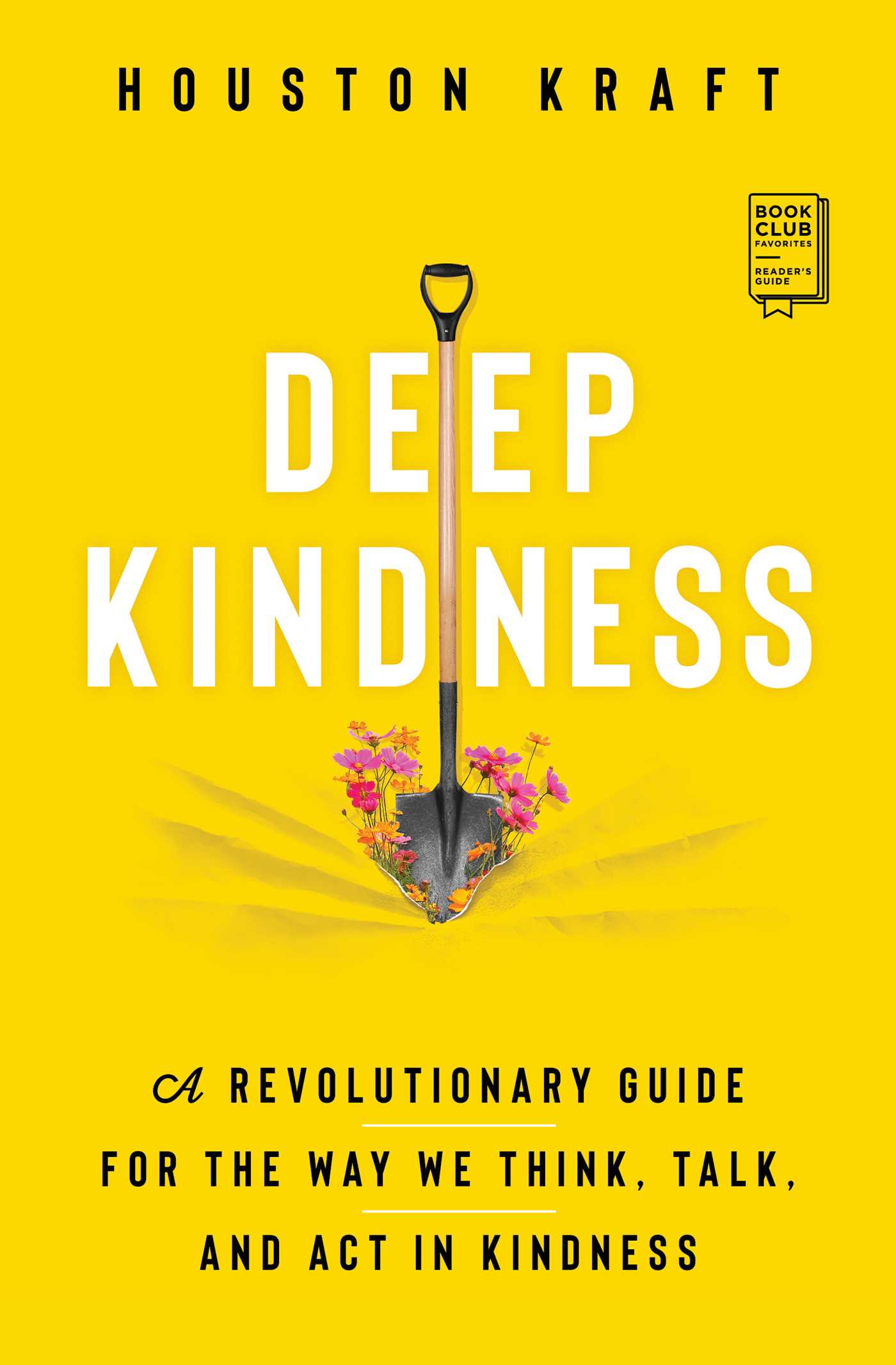 Deep Kindness: A Revolutionary Guide for the Way We Think, Talk, and ...