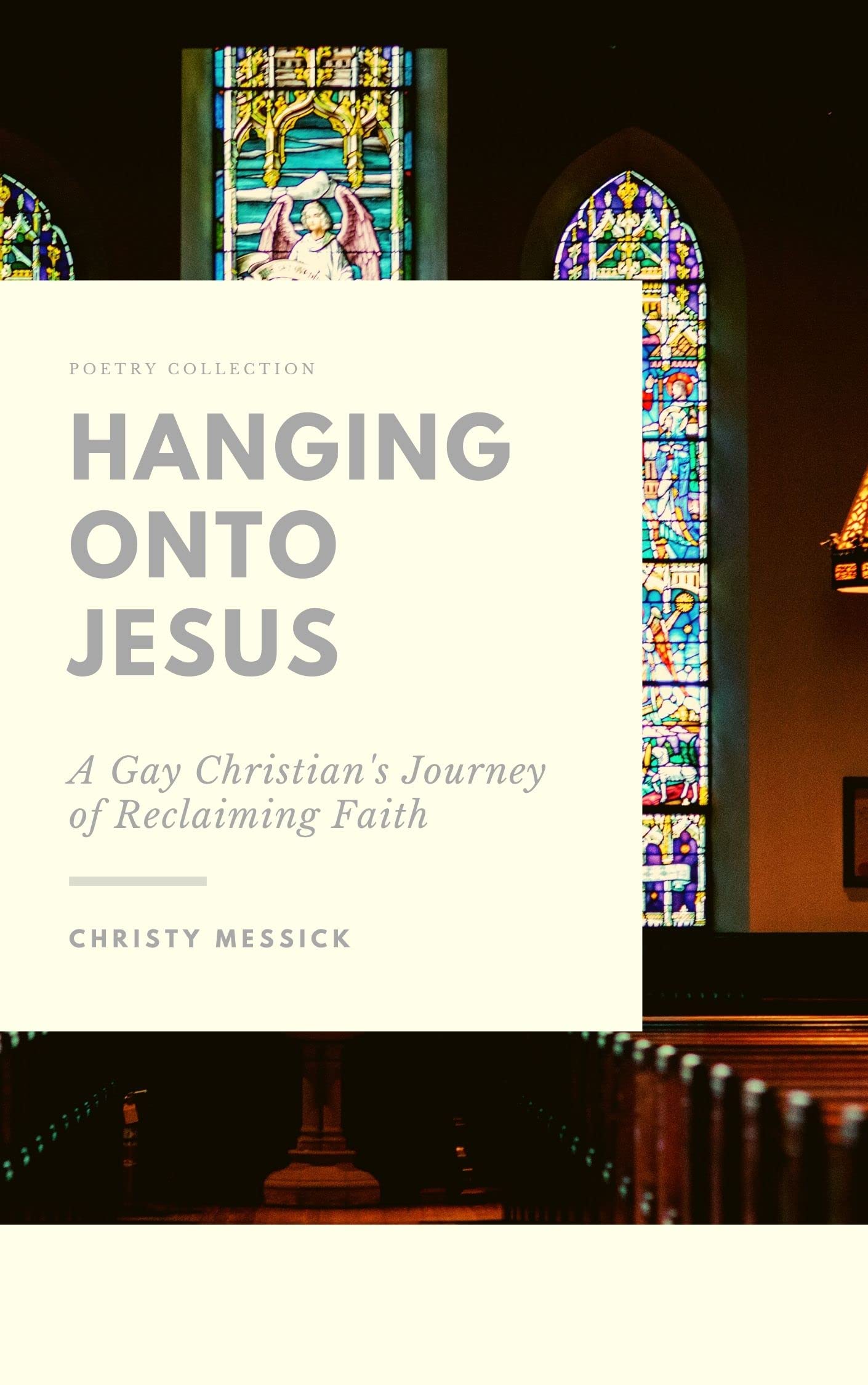 Hanging Onto Jesus: A Gay Christian's Journey of Reclaiming Faith: A ...