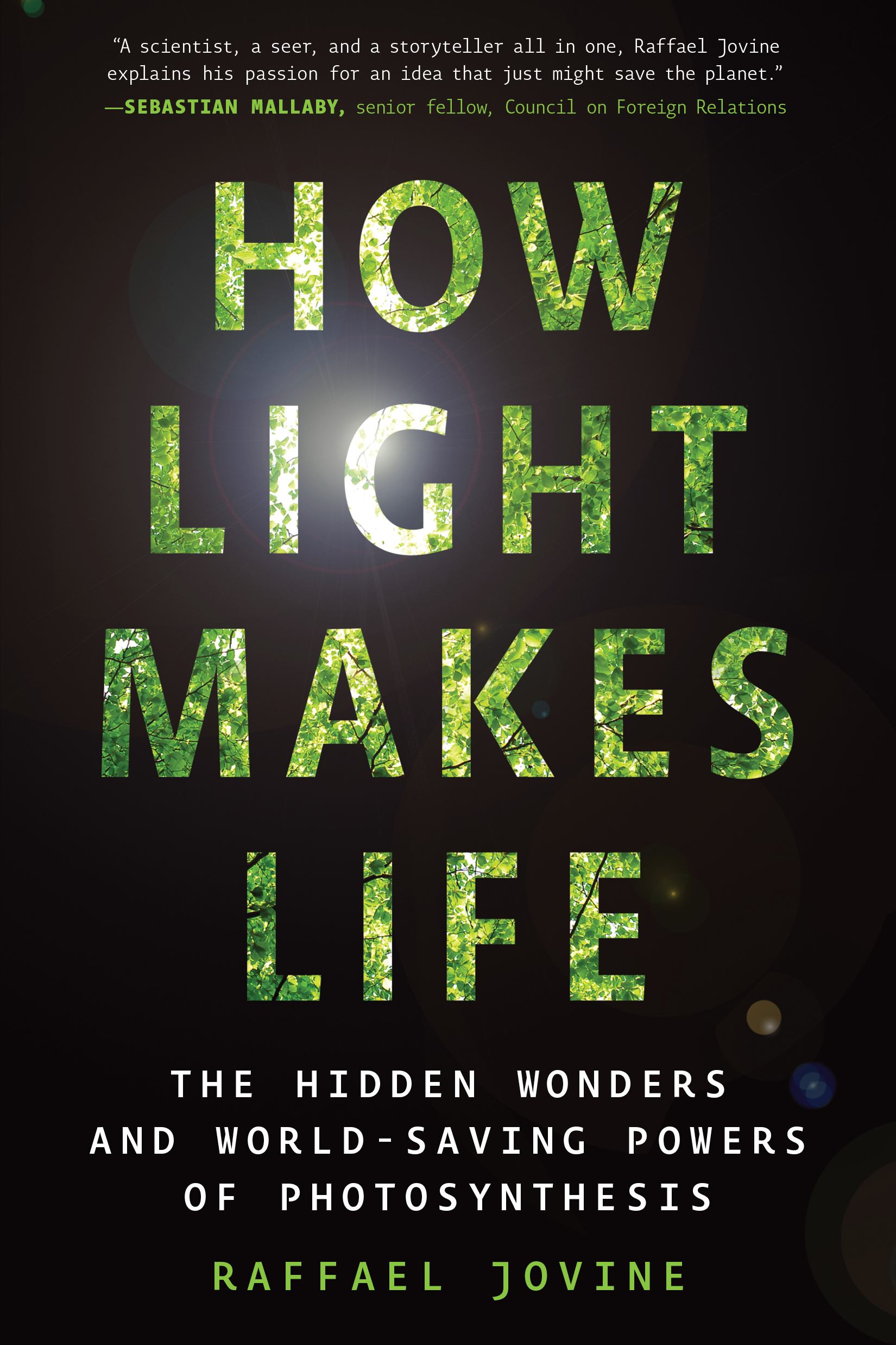 How Light Makes Life: The Hidden Wonders and World-Saving Powers of ...