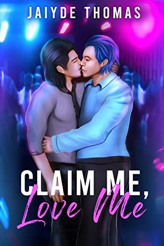 Claim Me, Love Me by Jaiyde Thomas | Goodreads