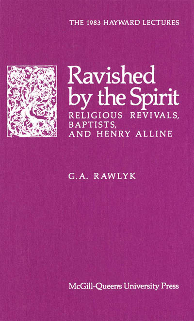 Ravished by the Spirit: Religious Revivals, Baptists, and Henry Alline ...