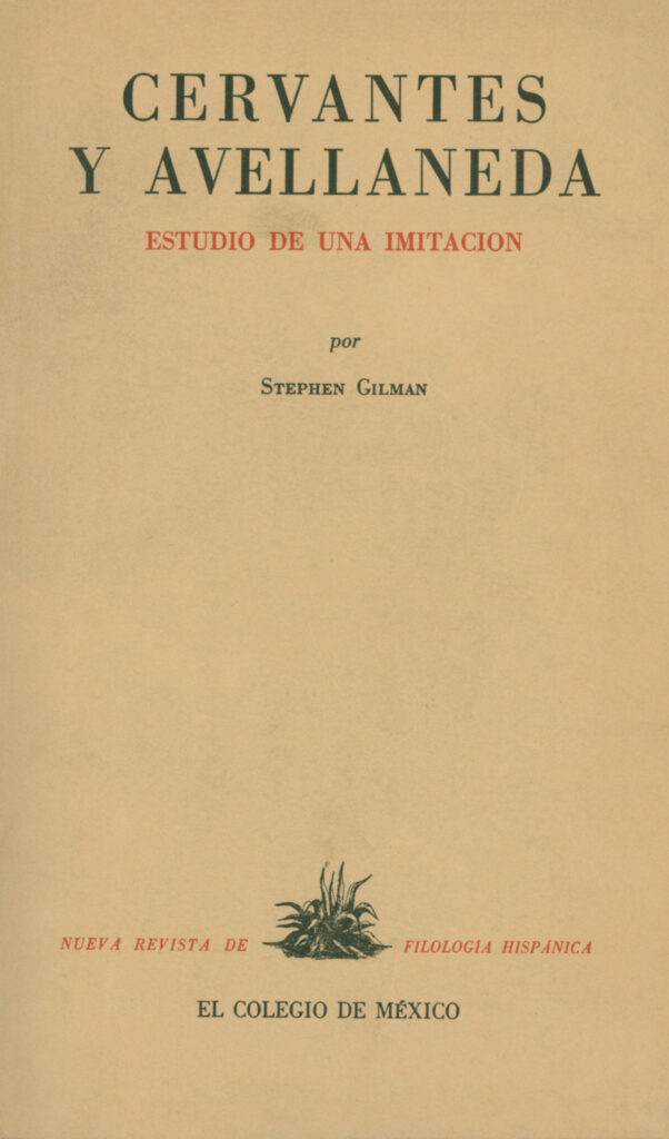 Cervantes y Avellaneda: Estudio de una imitación by Stephen Gilman ...