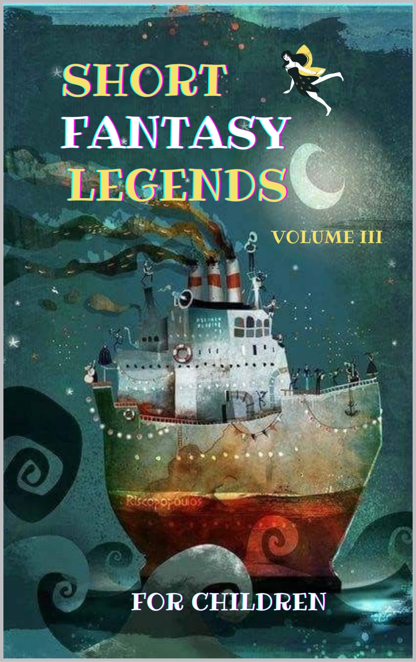 Short fantasy legends for children Volume III: stories for young ...