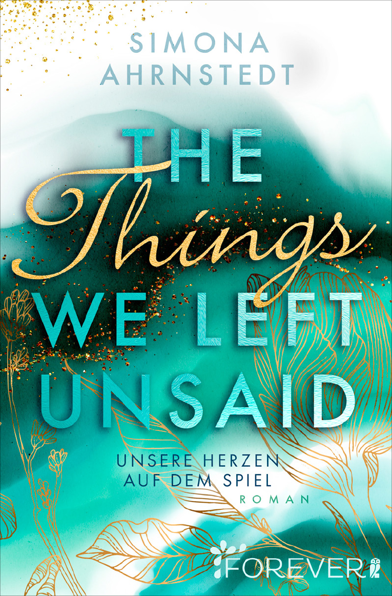 The things we left unsaid - Unsere Herzen auf dem Spiel by Simona Ahrnstedt | Goodreads