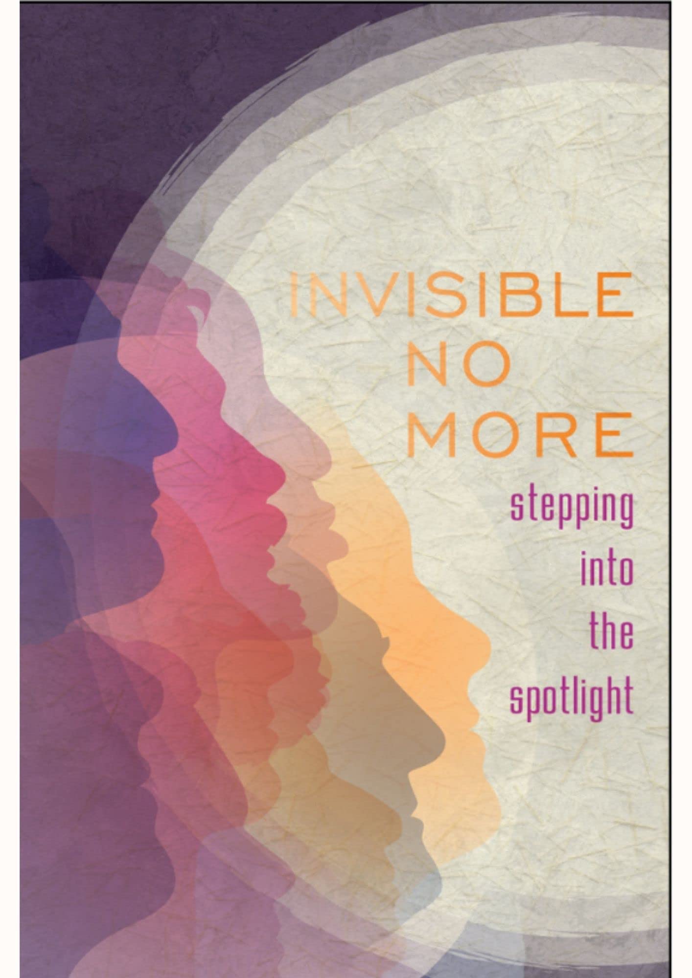 Invisible No More: Stepping Into The Spotlight by Hollis Gross-Citron ...