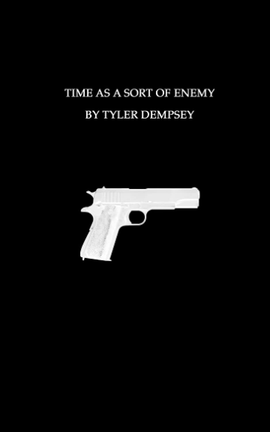 Time as a Sort of Enemy by Tyler Dempsey | Goodreads