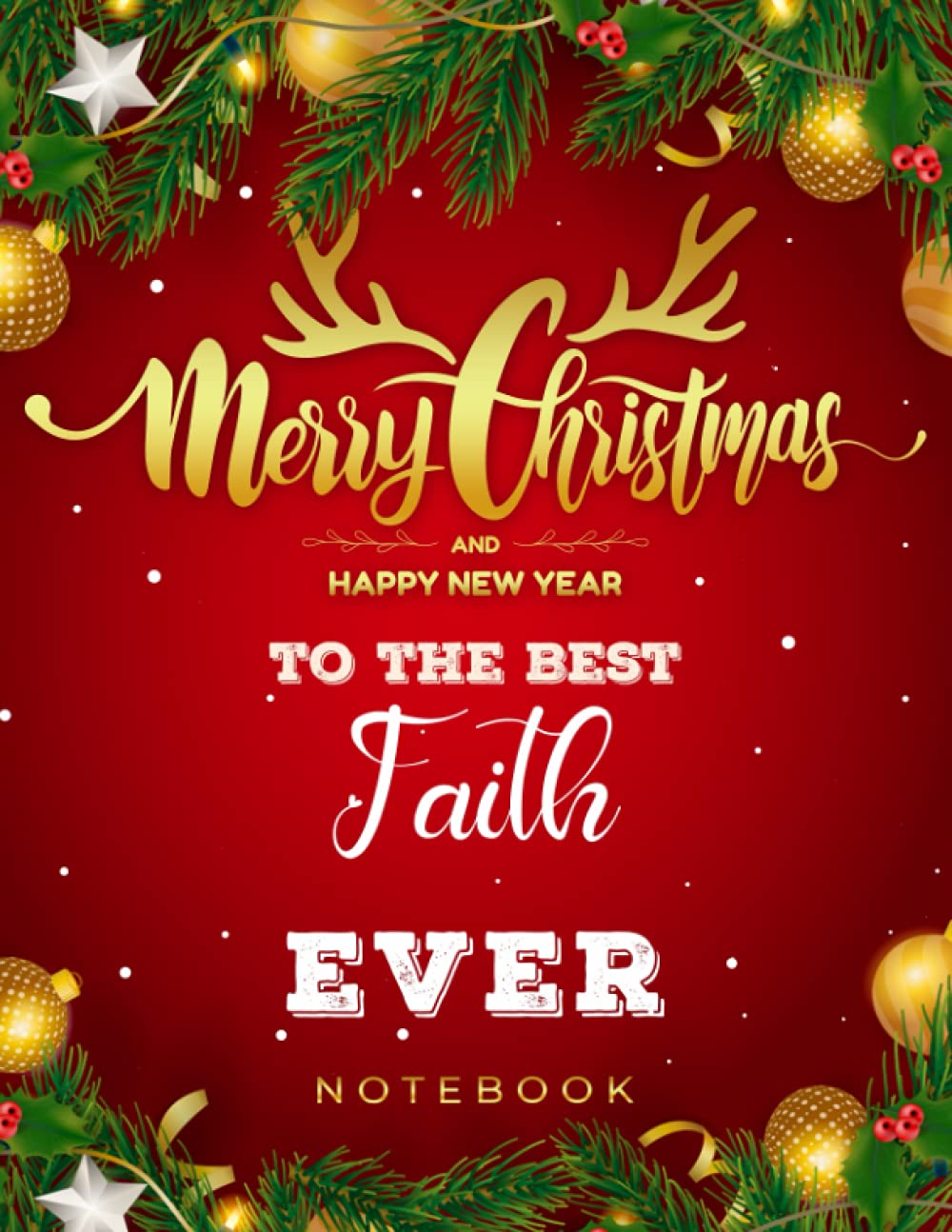Merry Christmas and Happy New Year To The Best Faith Ever Notebook ...