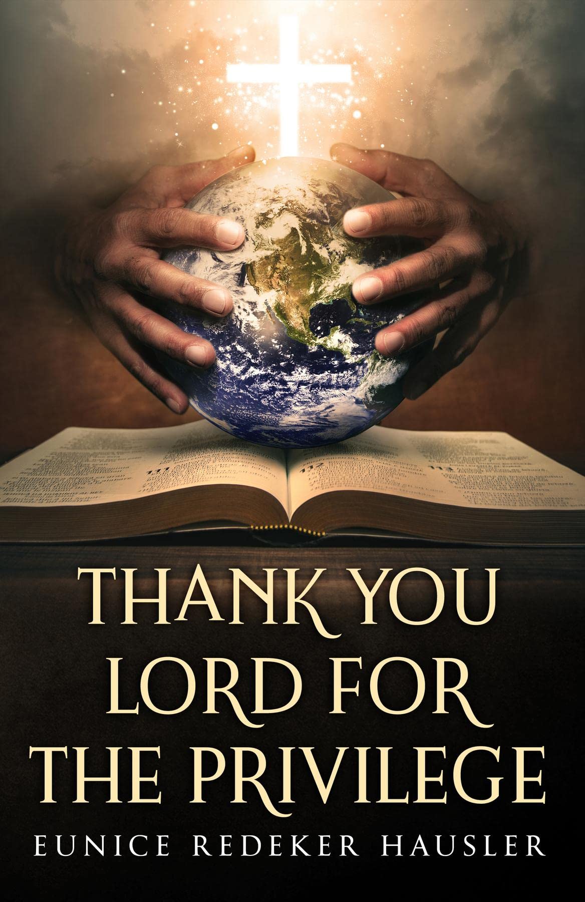 Thank You Lord for the Privilege by Eunice Redeker Hausler | Goodreads