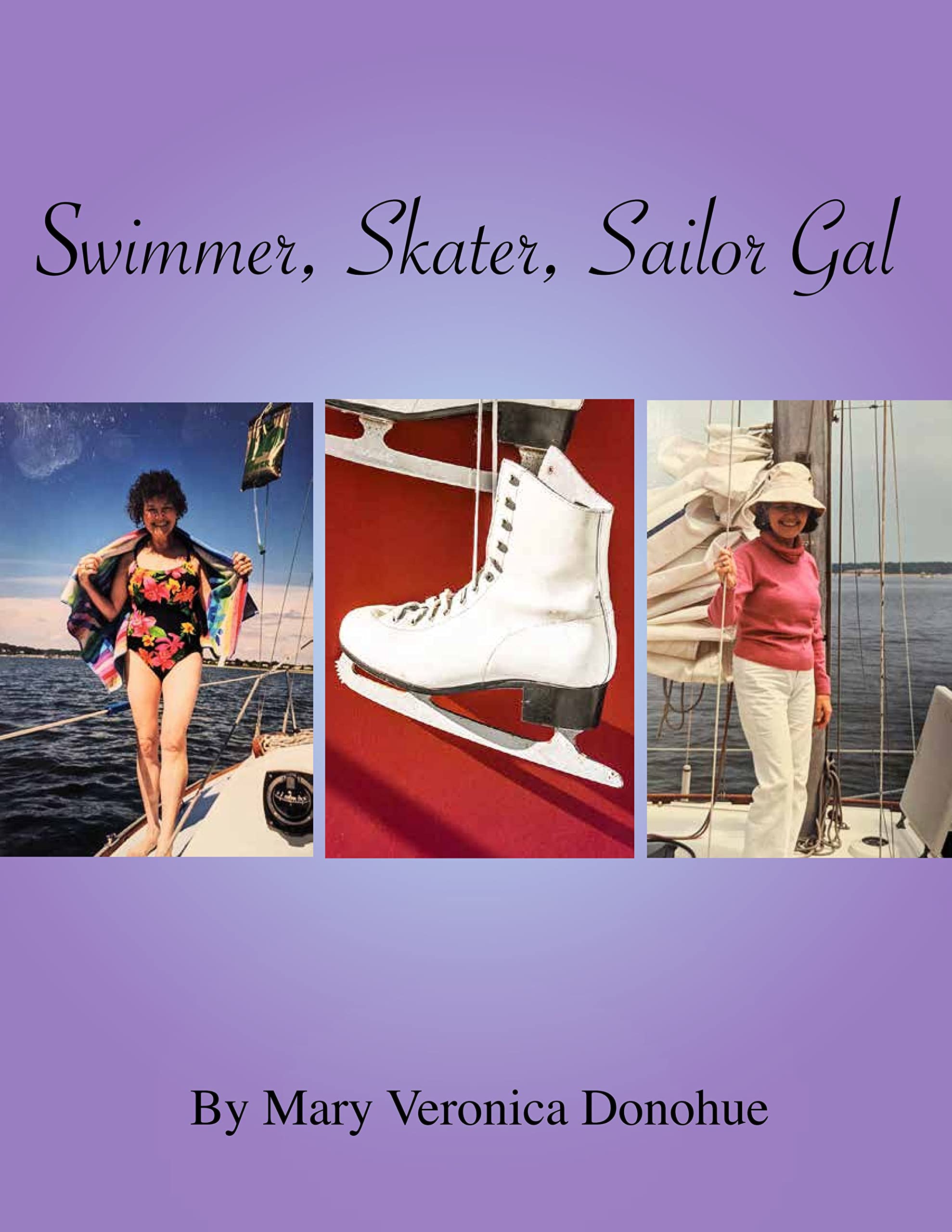Swimmer, Skater, Sailor Gal by Mary Veronica Donohue | Goodreads