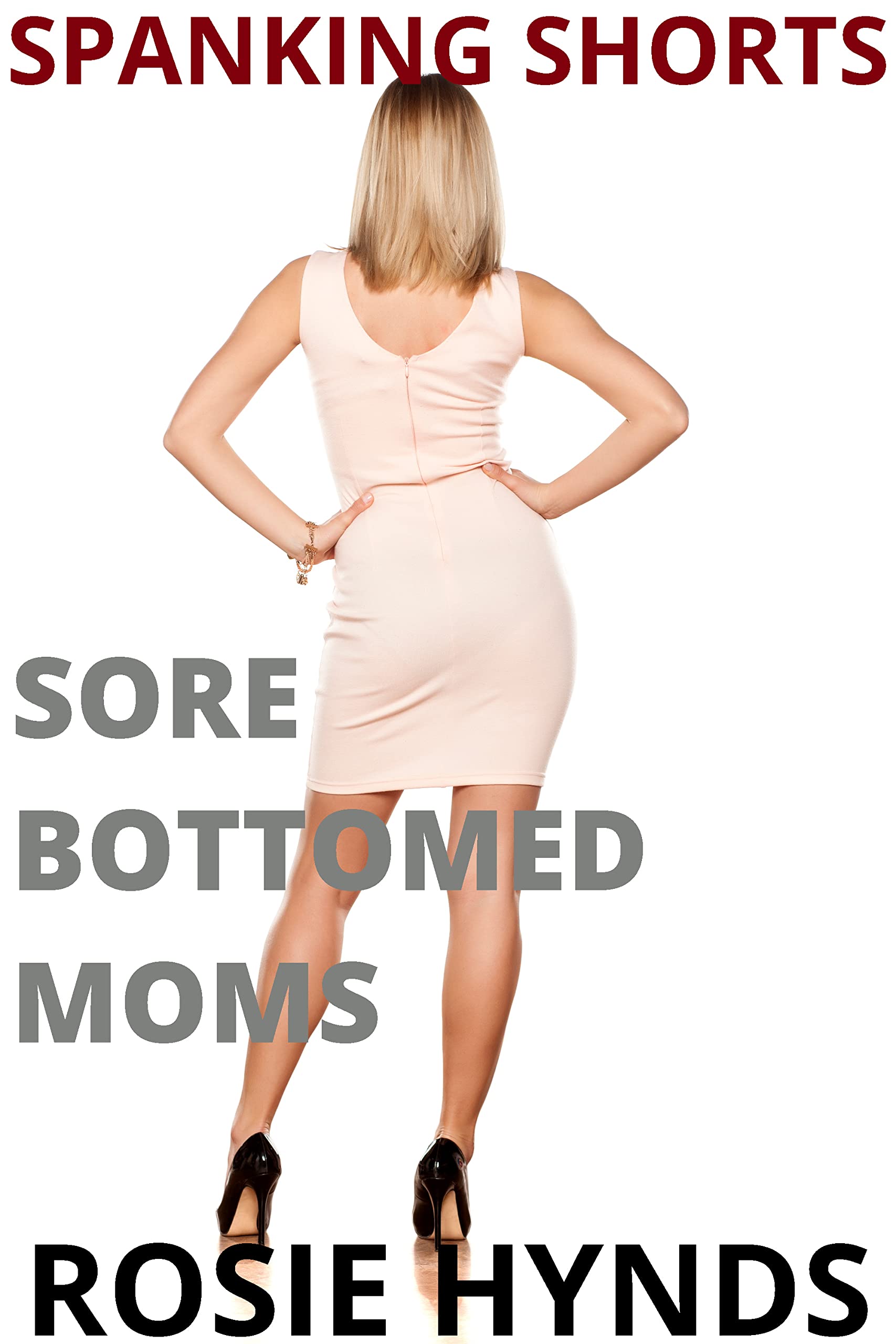 Spanking Shorts: Sore Bottomed Moms by Rosie Hynds | Goodreads