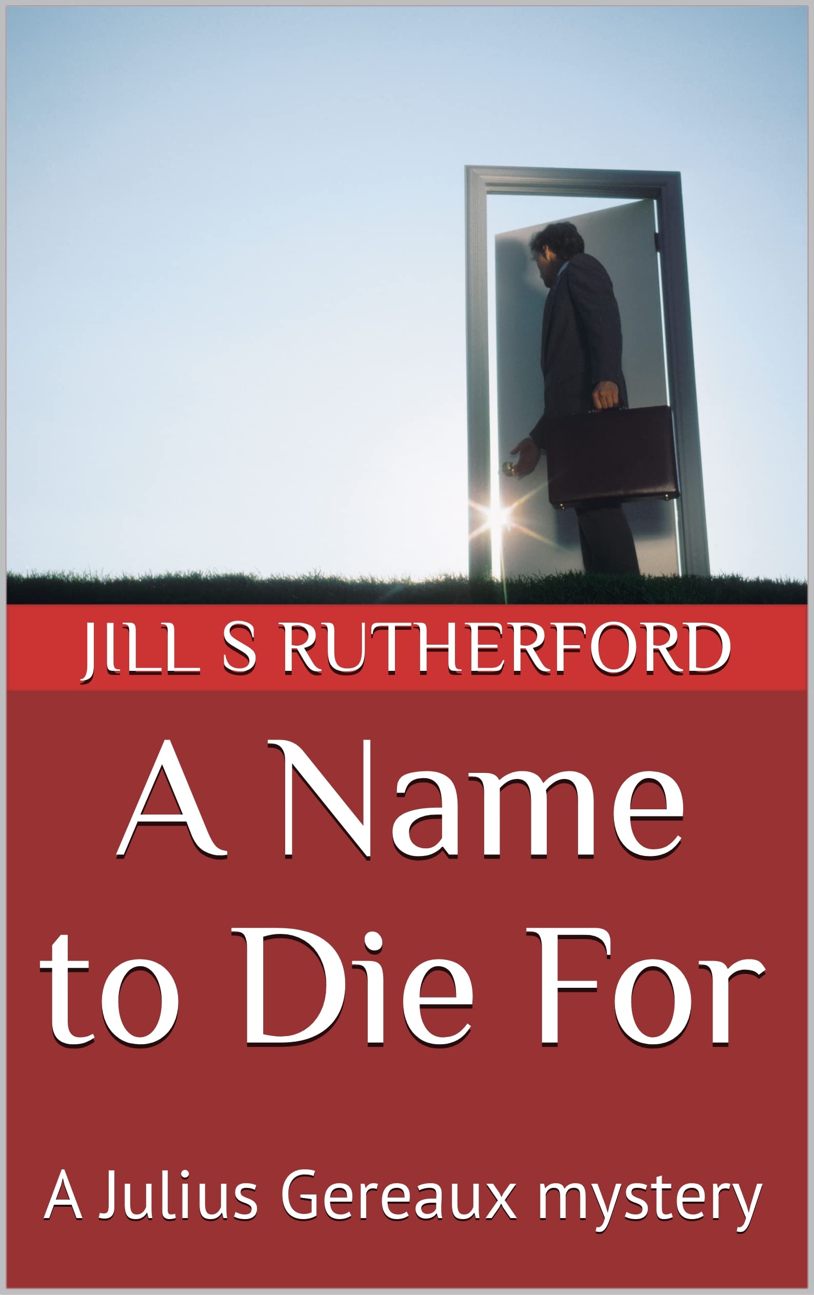 A Name to Die For: A Julius Gereaux mystery by Jill S. Rutherford ...