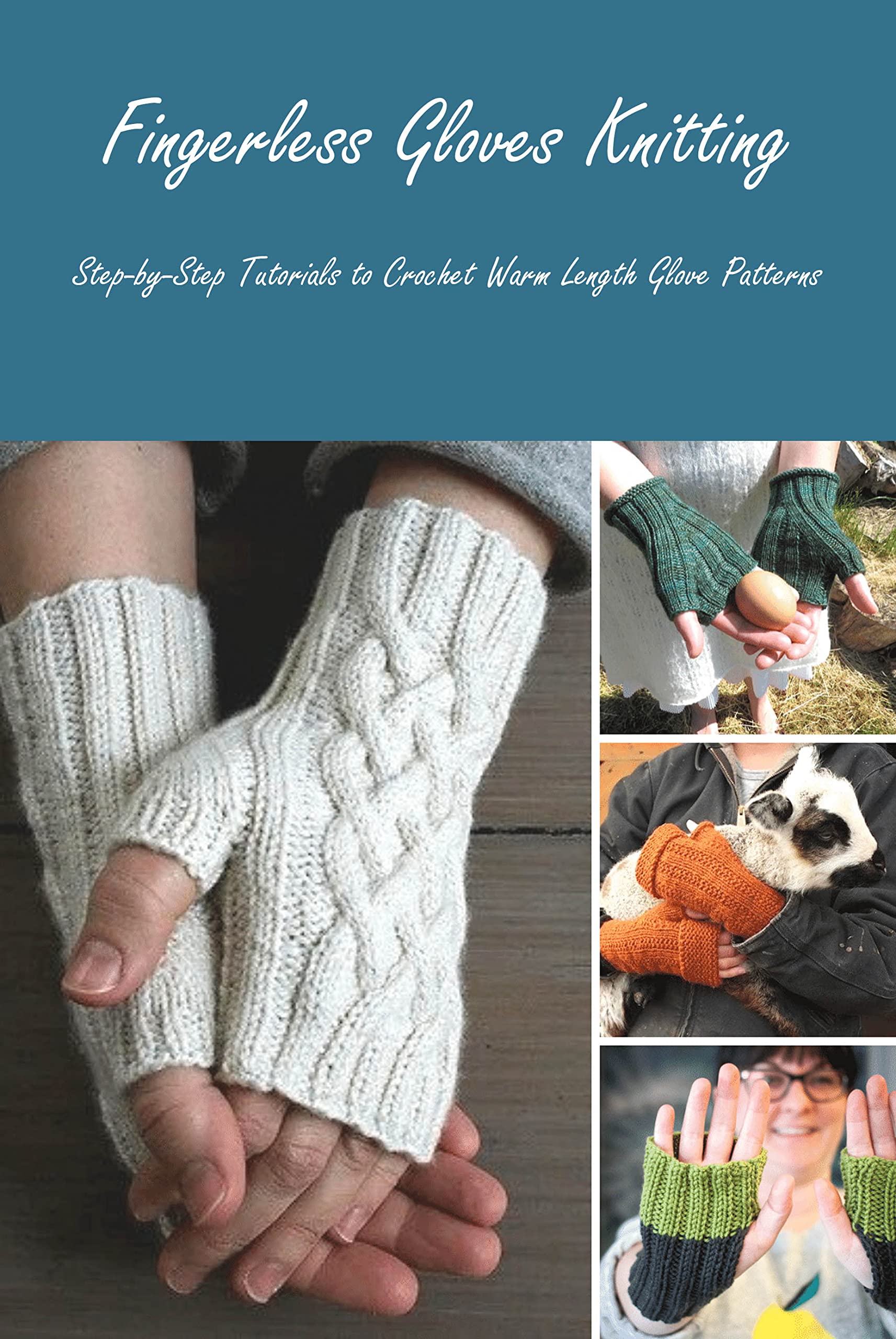 Fingerless Gloves Knitting: Step-by-Step Tutorials to Crochet Warm Length Glove Patterns by ...