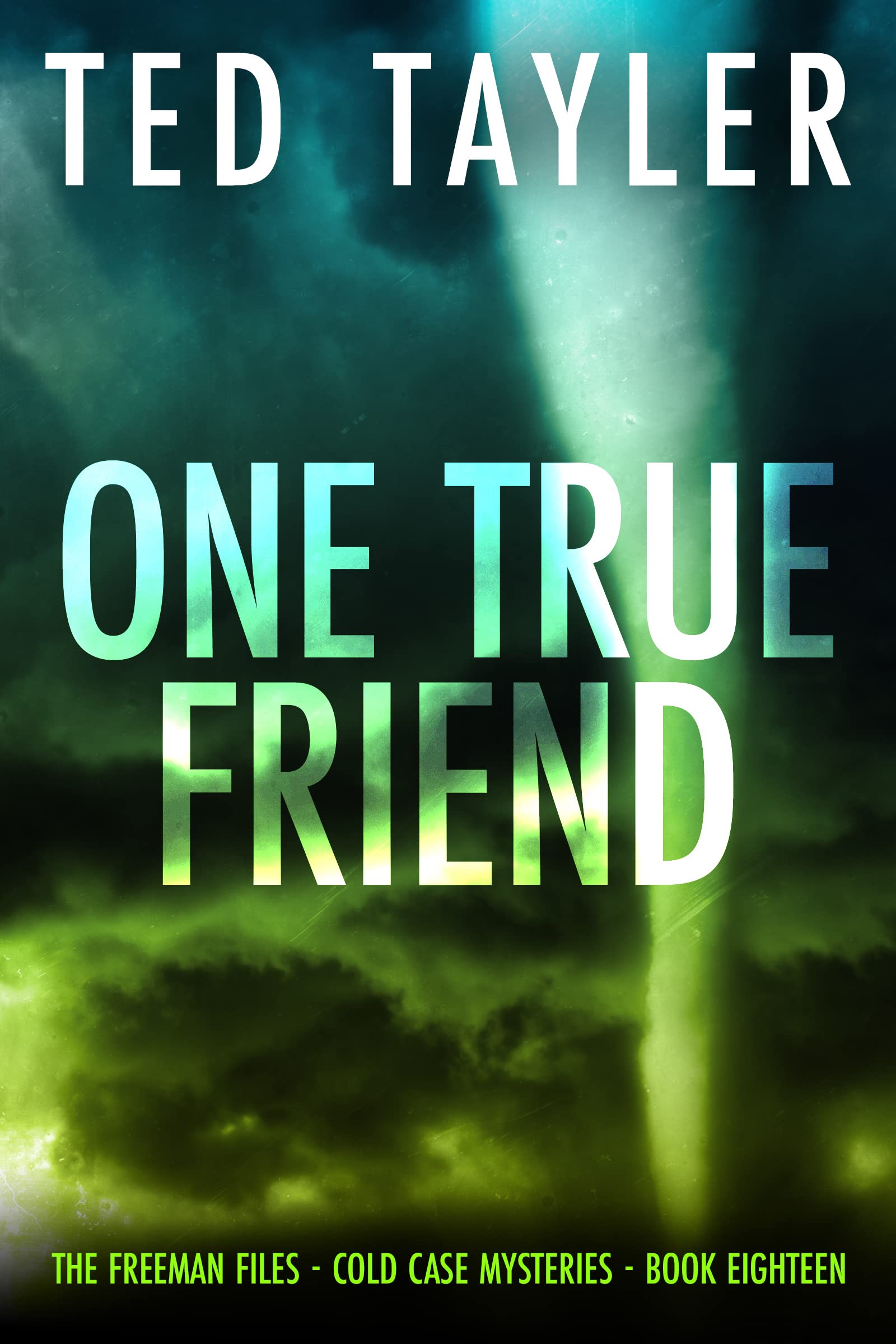 One True Friend (The Freeman Files, #18) by Ted Tayler | Goodreads